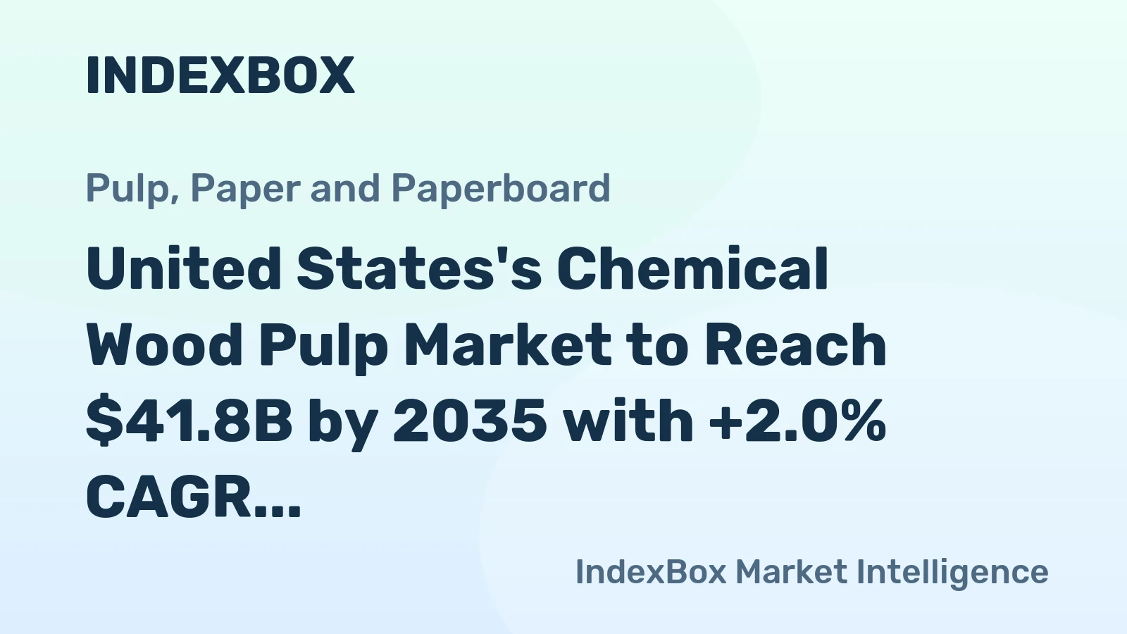 United States's Chemical Wood Pulp Market to Reach $41.8B by 2035 with +2.0% CAGR