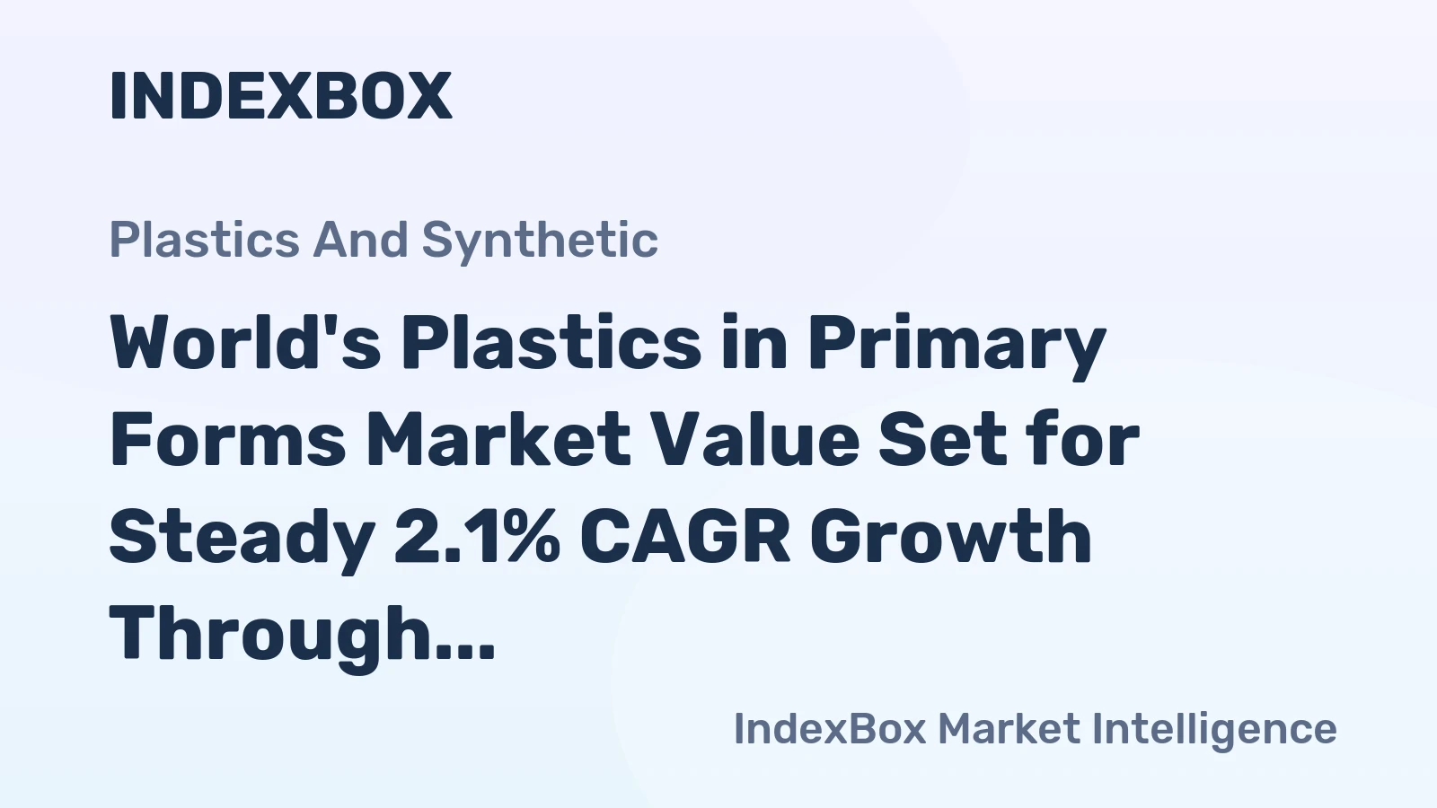 World's Plastics in Primary Forms Market Value Set for Steady 2.1% CAGR Growth Through 2035