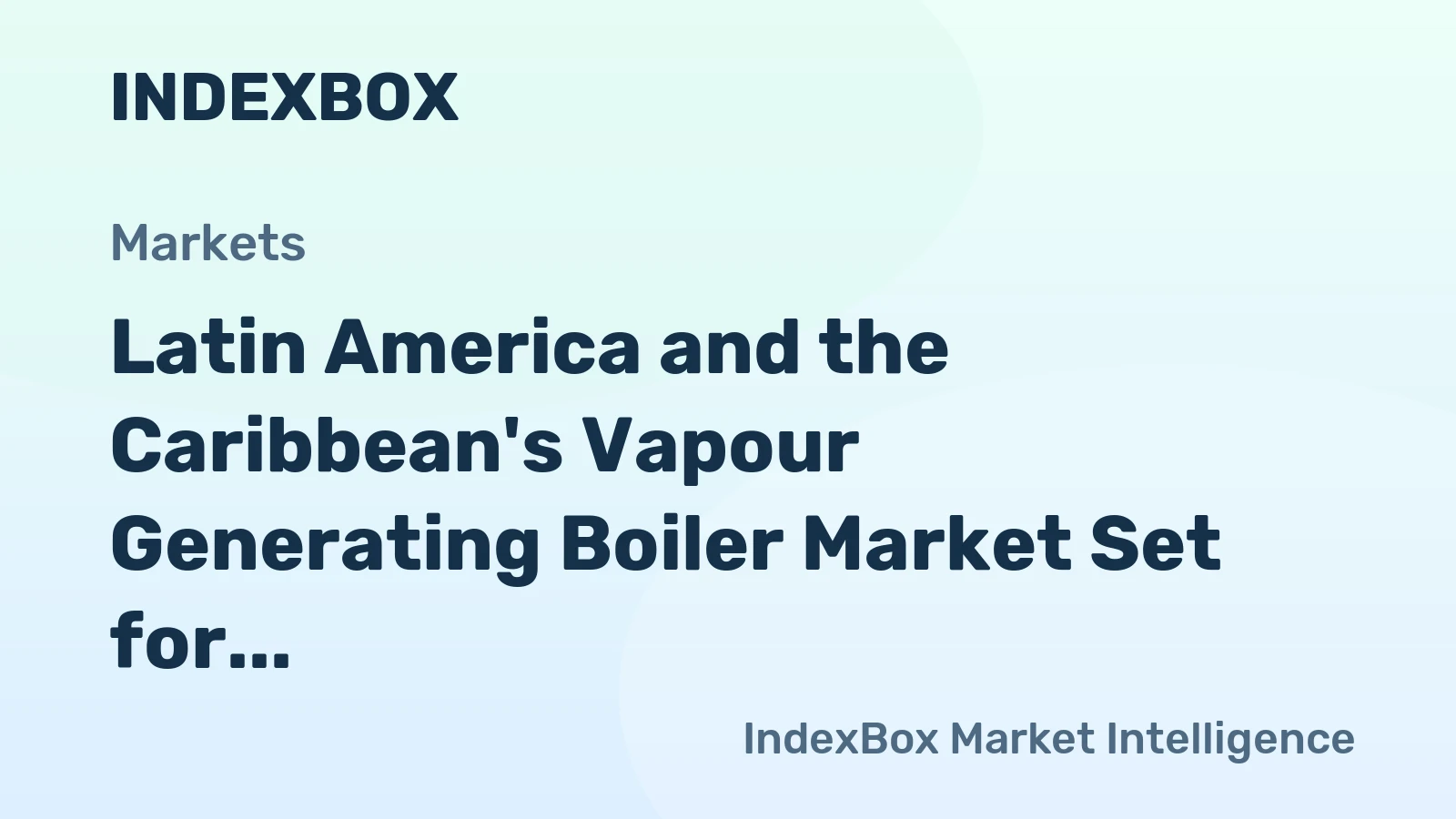 Latin America and the Caribbean's Vapour Generating Boiler Market Set for Steady Growth with a 1.3% CAGR in Value
