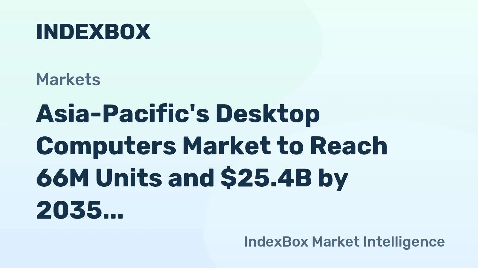 Asia-Pacific's Desktop Computers Market to Reach 66M Units and $25.4B by 2035 with Strong Growth