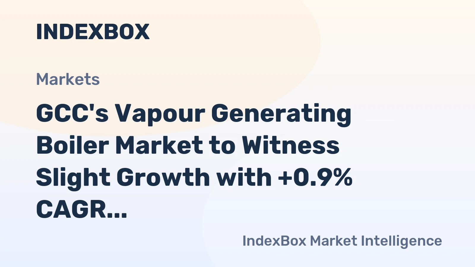 GCC's Vapour Generating Boiler Market to Witness Slight Growth with +0.9% CAGR