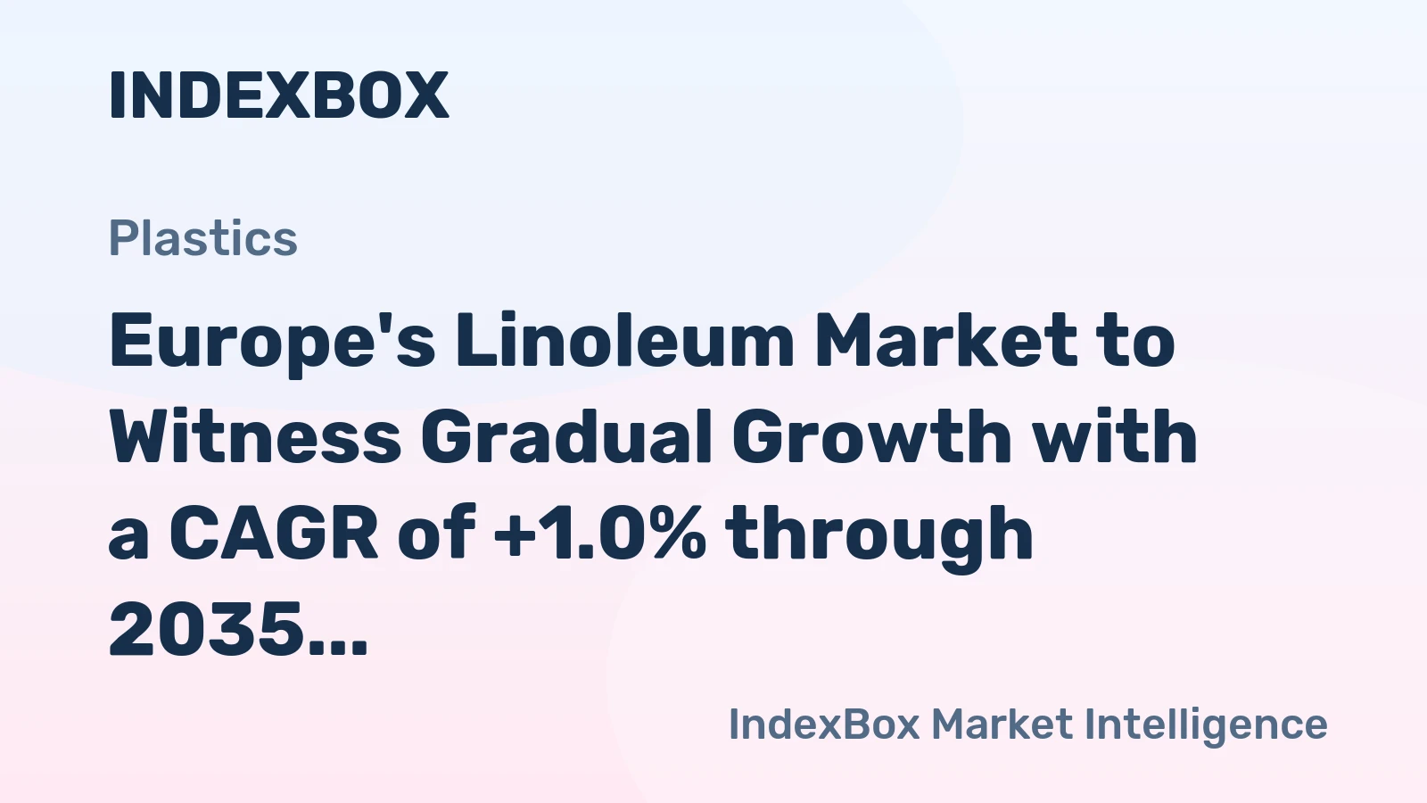 Europe's Linoleum Market to Witness Gradual Growth with a CAGR of +1.0% through 2035, Reaching $2.3B in Value