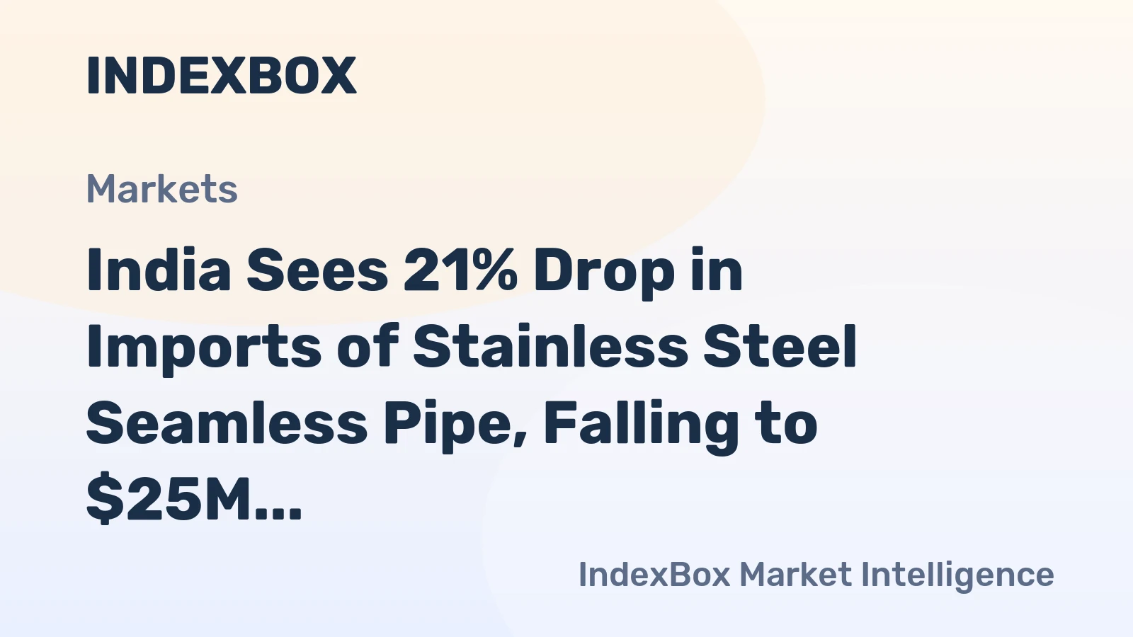 India Sees 21% Drop in Imports of Stainless Steel Seamless Pipe, Falling to $25M in 2024