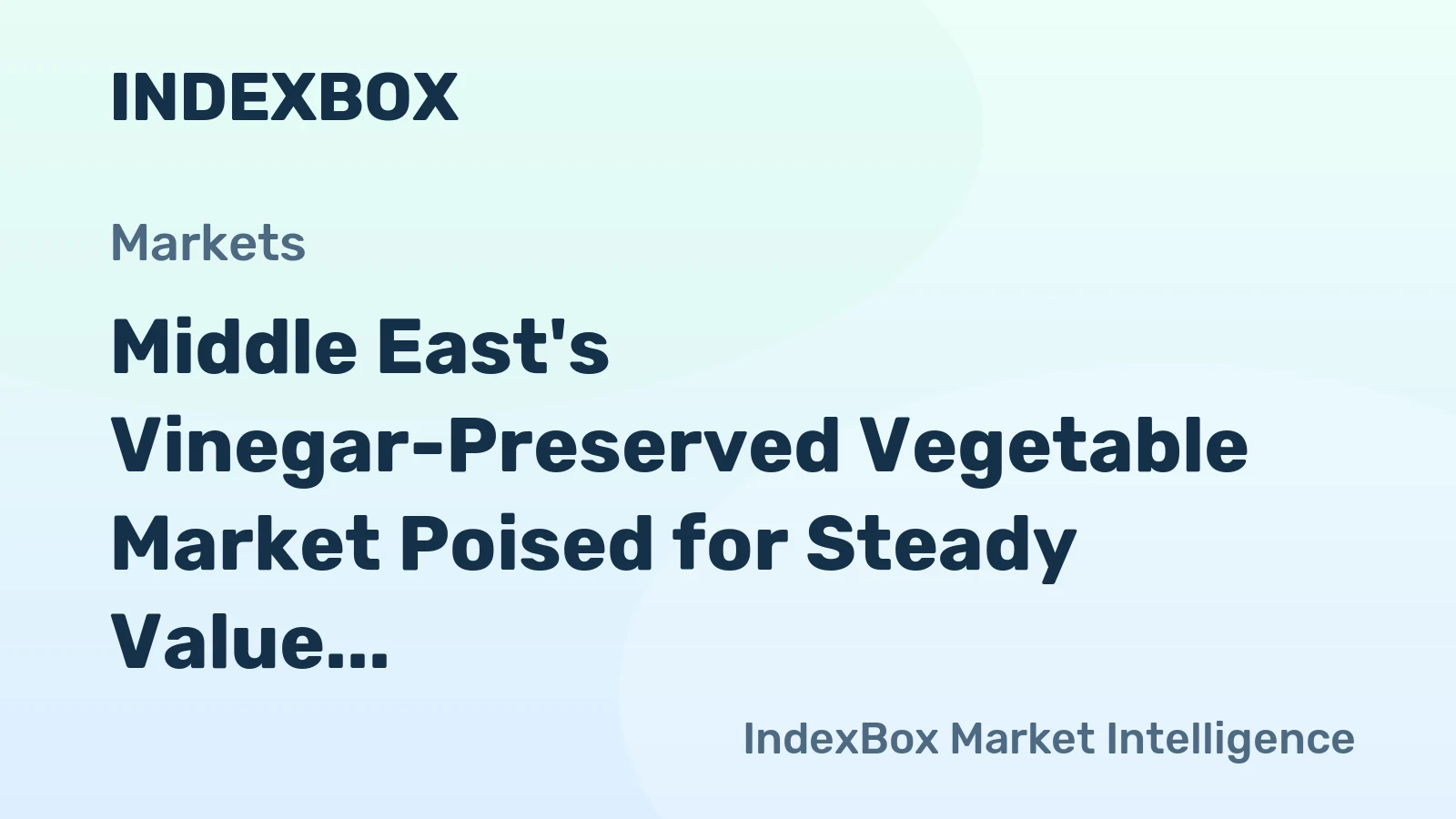 Middle East's Vinegar-Preserved Vegetable Market Poised for Steady Value Growth at 1.8% CAGR
