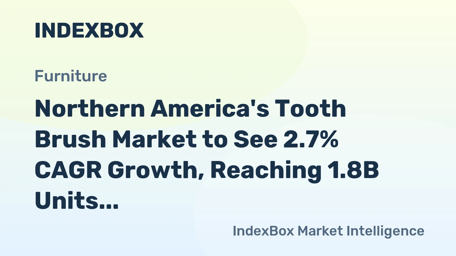 Northern America's Tooth Brush Market to See 2.7% CAGR Growth, Reaching 1.8B Units and $506M Value by 2035