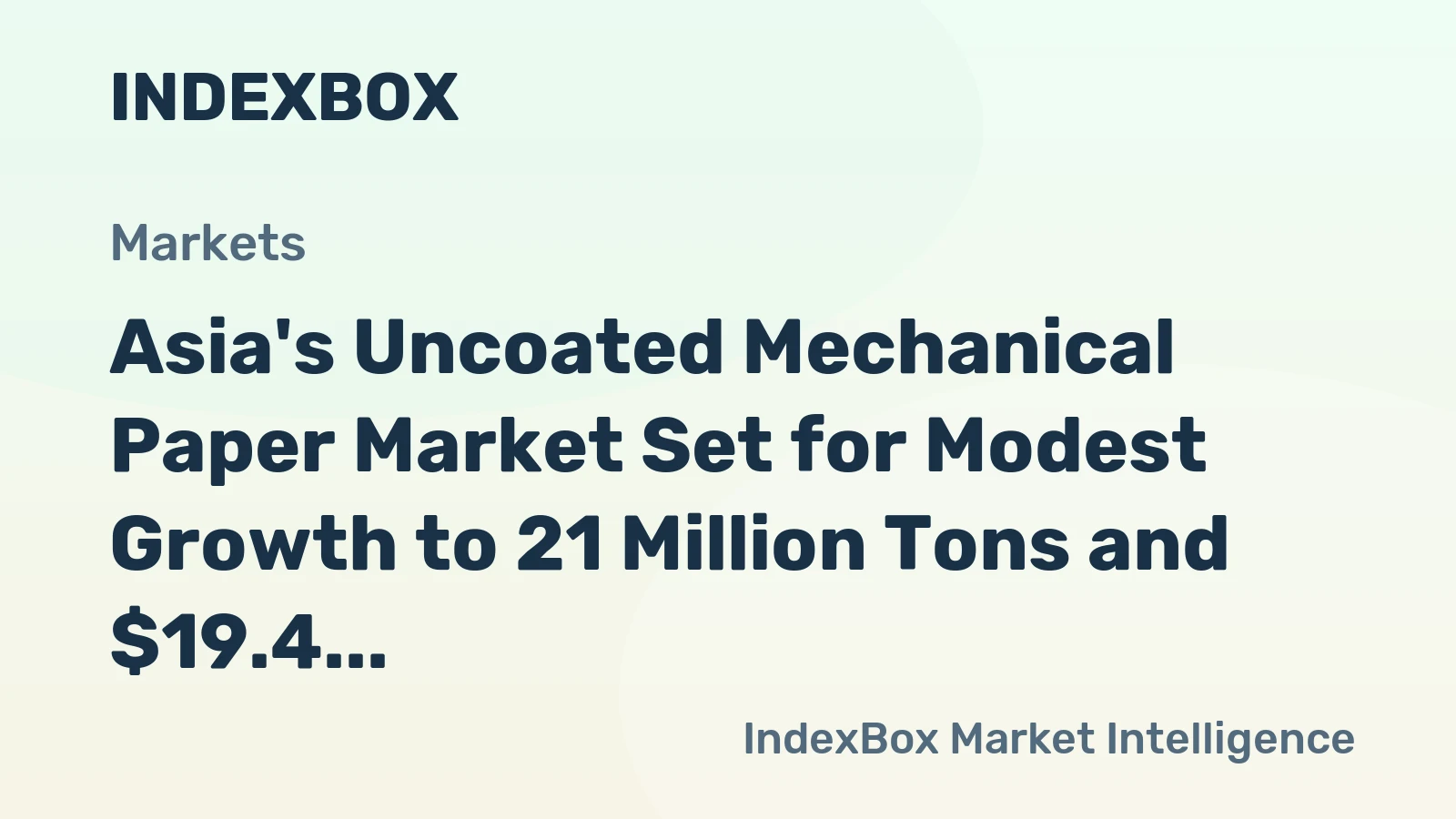 Asia's Uncoated Mechanical Paper Market Set for Modest Growth to 21 Million Tons and $19.4 Billion