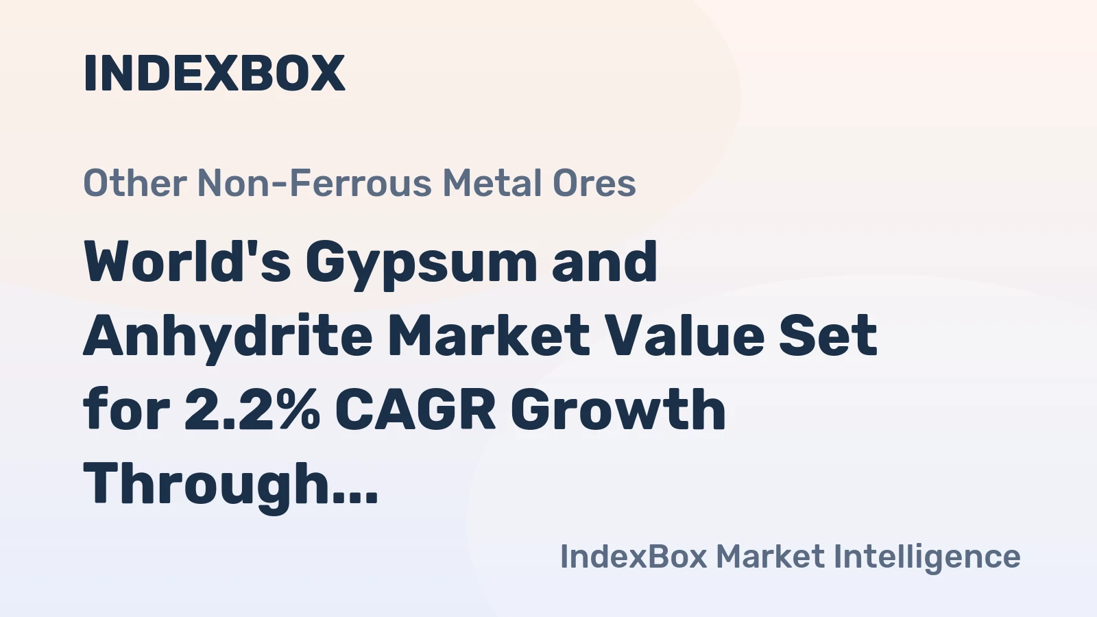World's Gypsum and Anhydrite Market Value Set for 2.2% CAGR Growth Through 2035