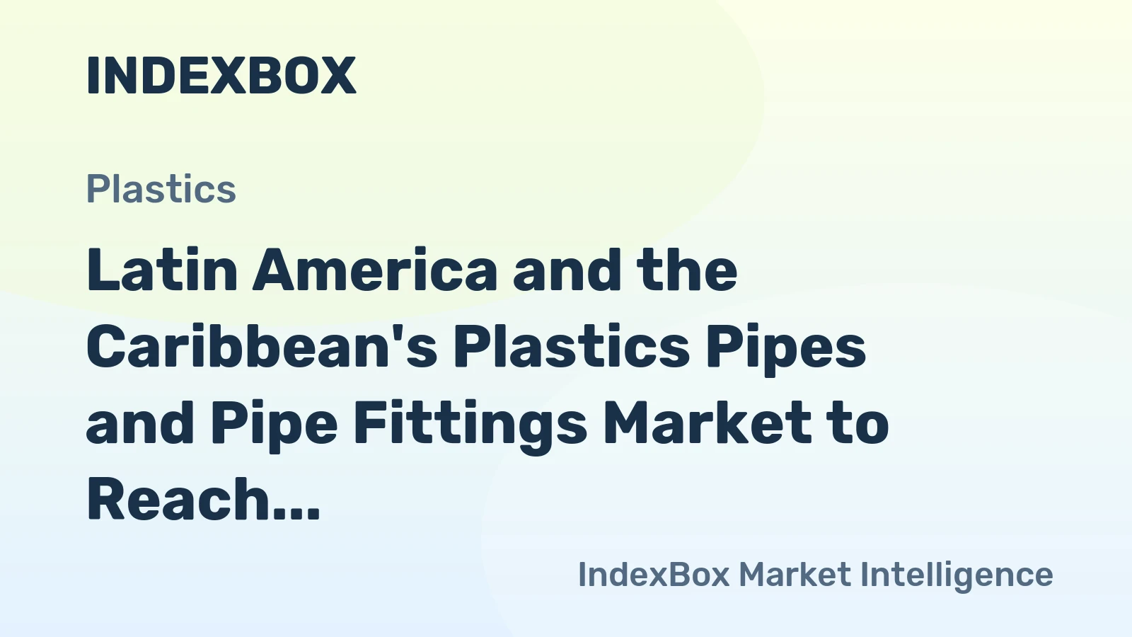 Latin America and the Caribbean's Plastics Pipes and Pipe Fittings Market to Reach 4M Tons and $17.4B by 2035