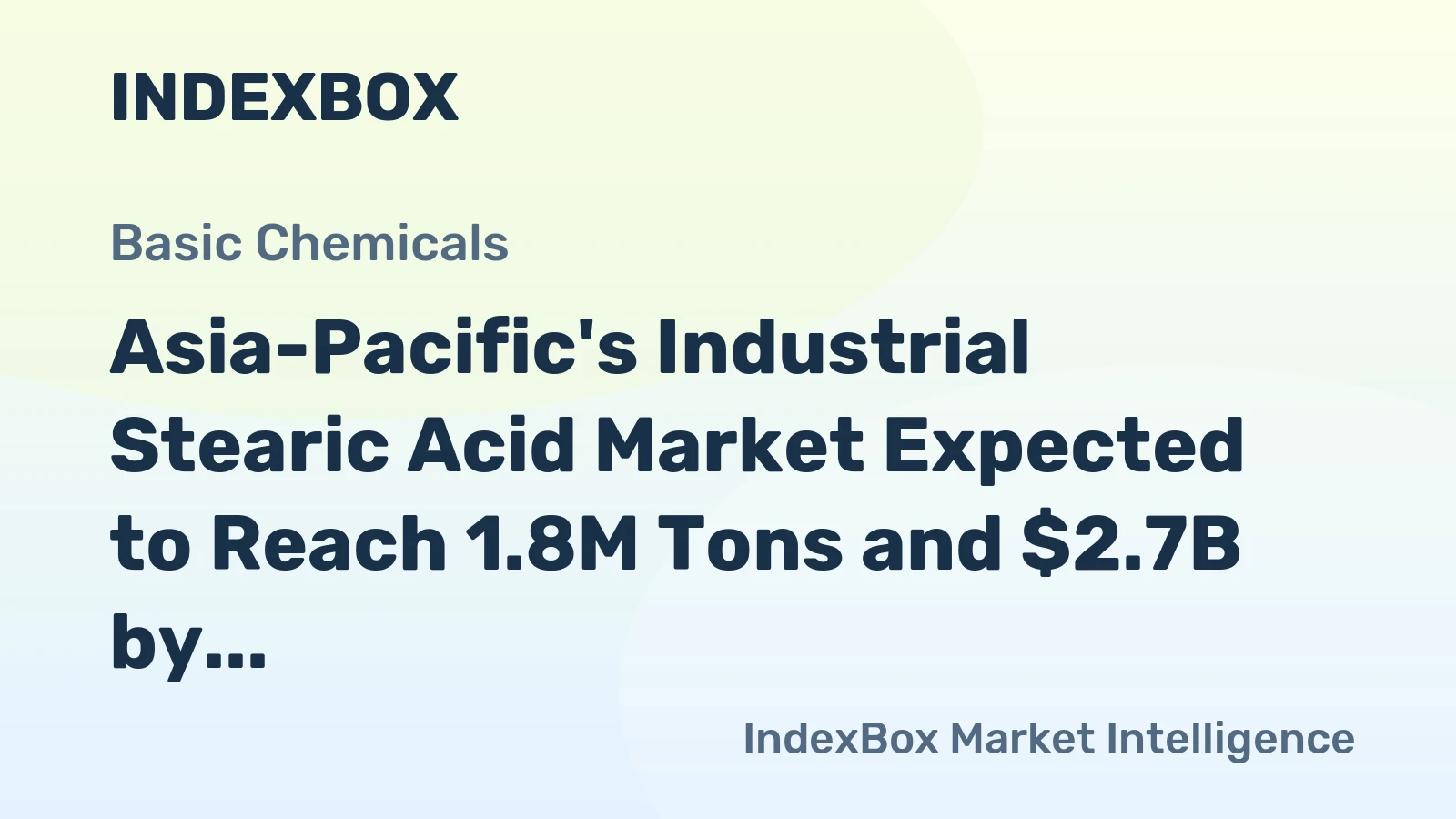Asia-Pacific's Industrial Stearic Acid Market Expected to Reach 1.8M Tons and $2.7B by 2035