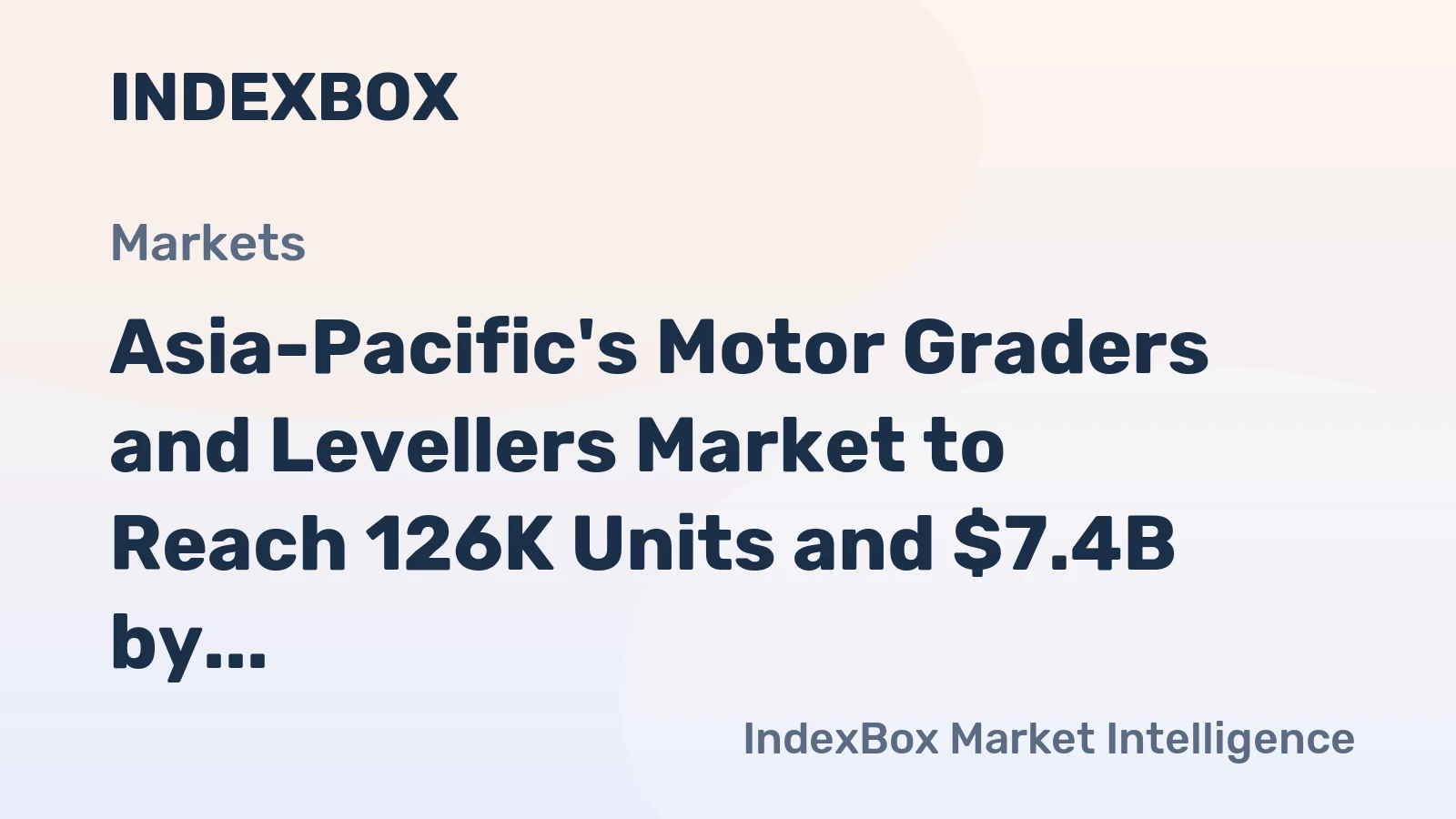Asia-Pacific's Motor Graders and Levellers Market to Reach 126K Units and $7.4B by 2035