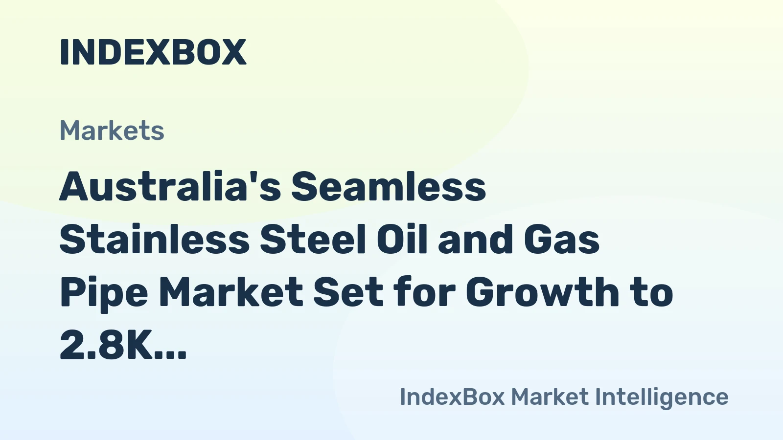 Australia's Seamless Stainless Steel Oil and Gas Pipe Market Set for Growth to 2.8K Tons and $26M