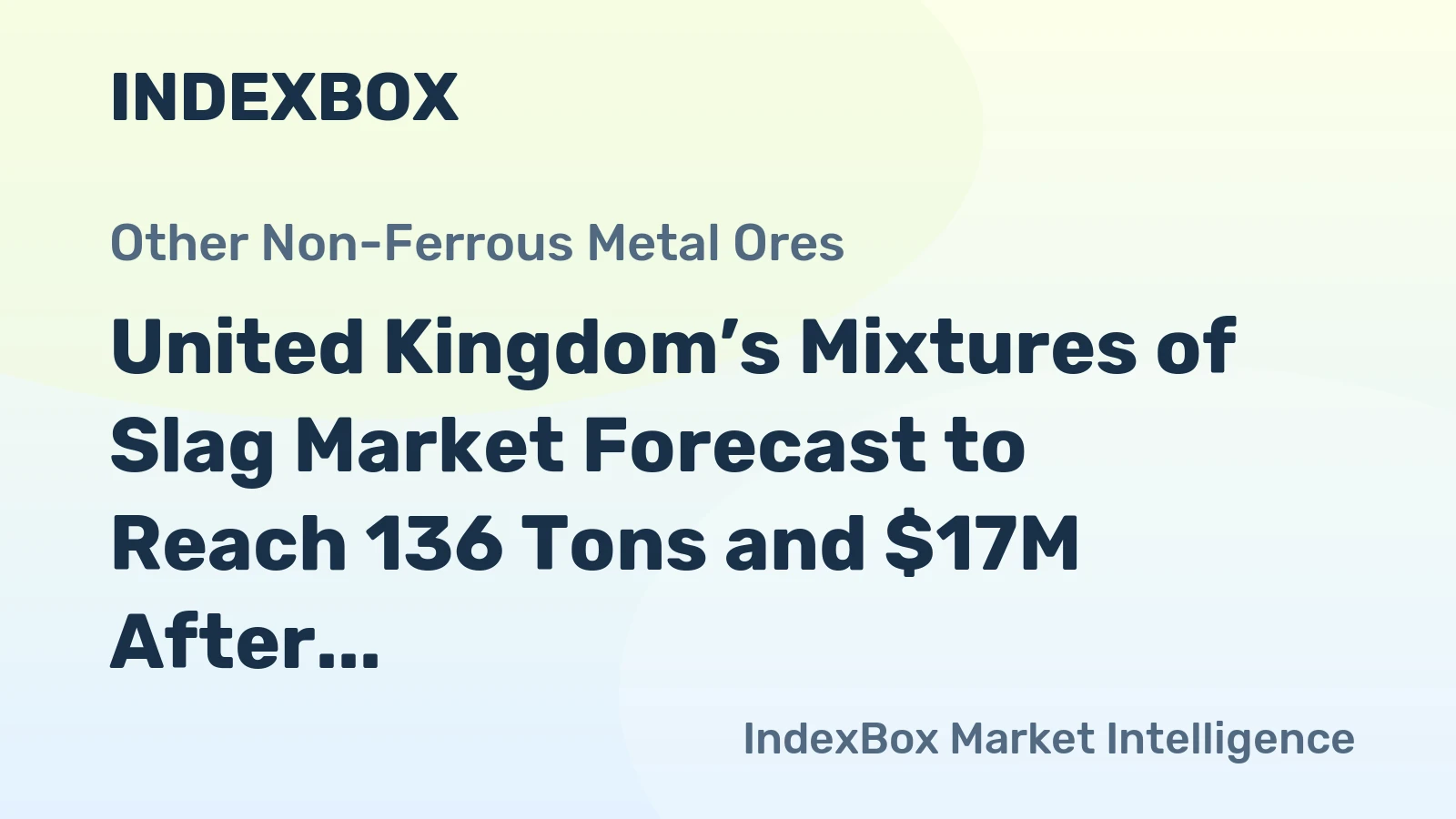 United Kingdom’s Mixtures of Slag Market Forecast to Reach 136 Tons and $17M After Sharp 2024 Decline