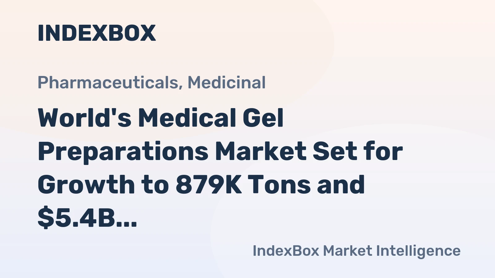 World's Medical Gel Preparations Market Set for Growth to 879K Tons and $5.4B
