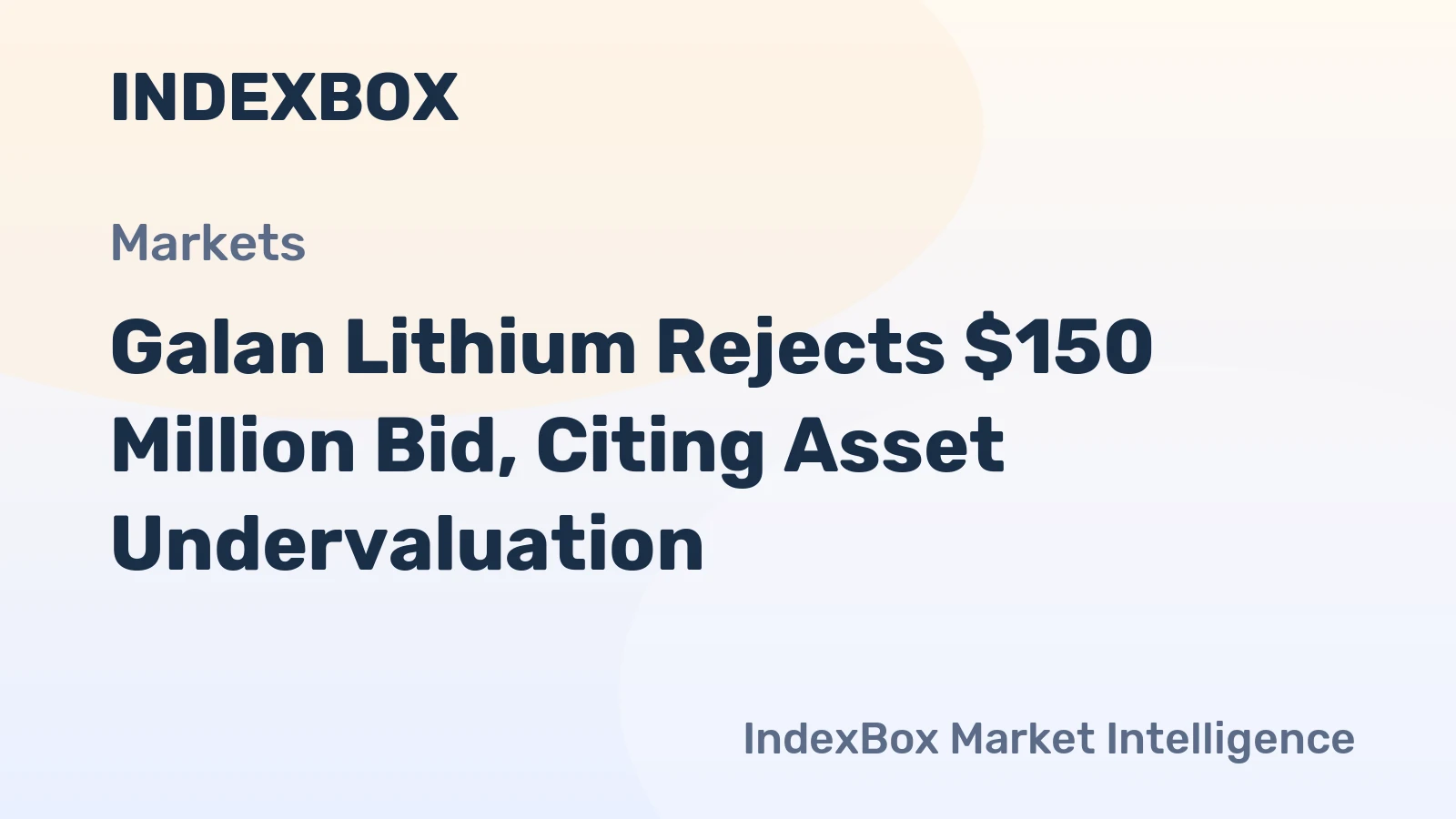 Galan Lithium Rejects $150 Million Bid, Citing Asset Undervaluation