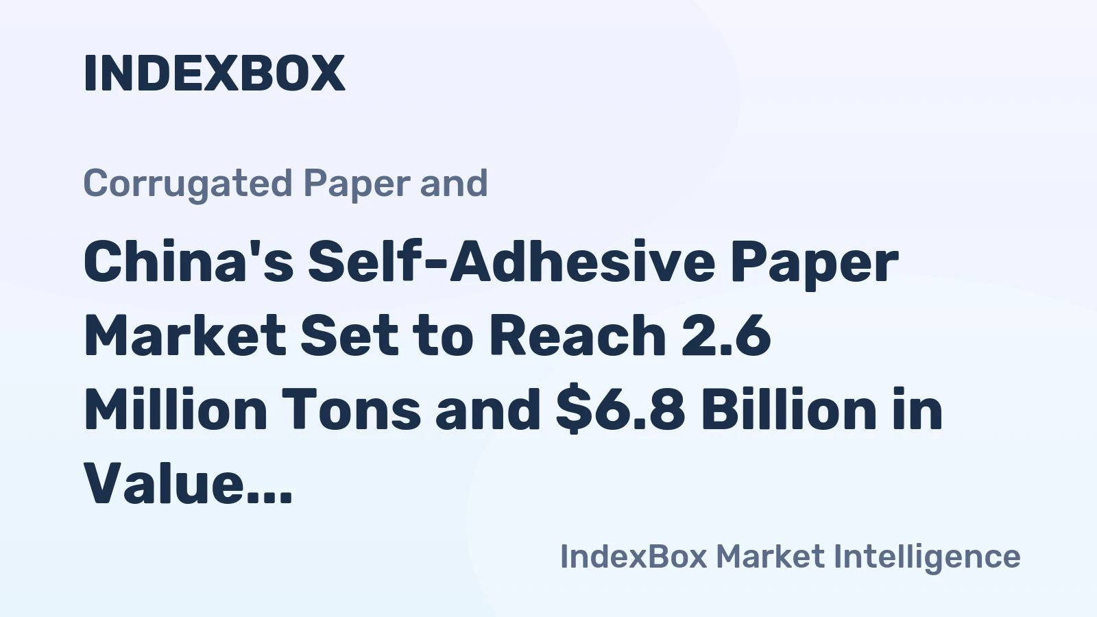 China's Self-Adhesive Paper Market Set to Reach 2.6 Million Tons and $6.8 Billion in Value