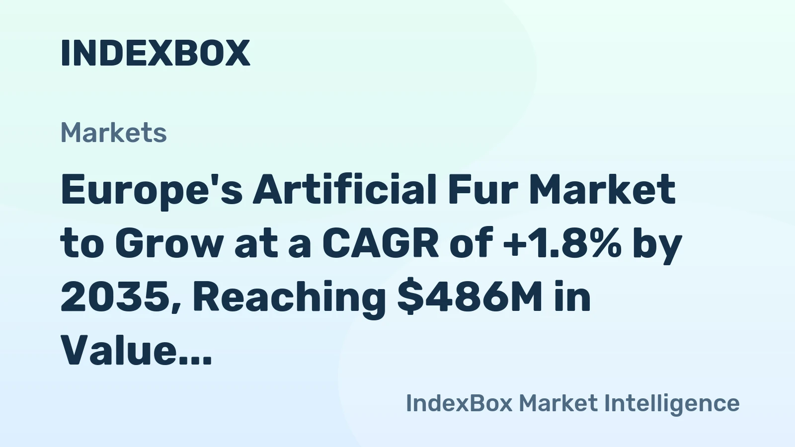 Europe's Artificial Fur Market to Grow at a CAGR of +1.8% by 2035, Reaching $486M in Value