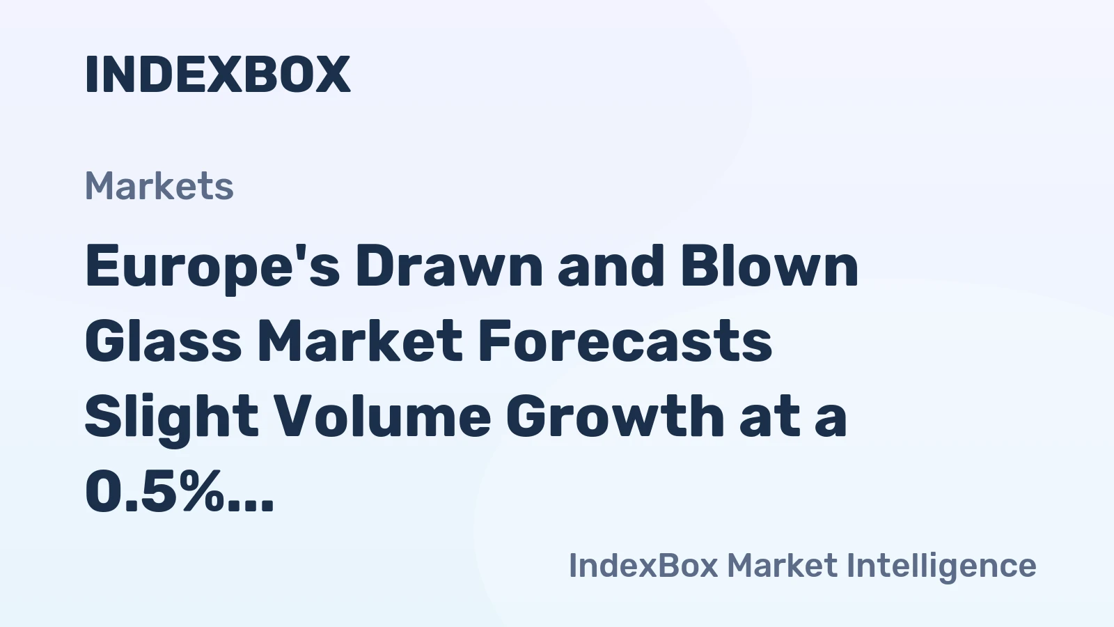 Europe's Drawn and Blown Glass Market Forecasts Slight Volume Growth at a 0.5% CAGR Through 2035