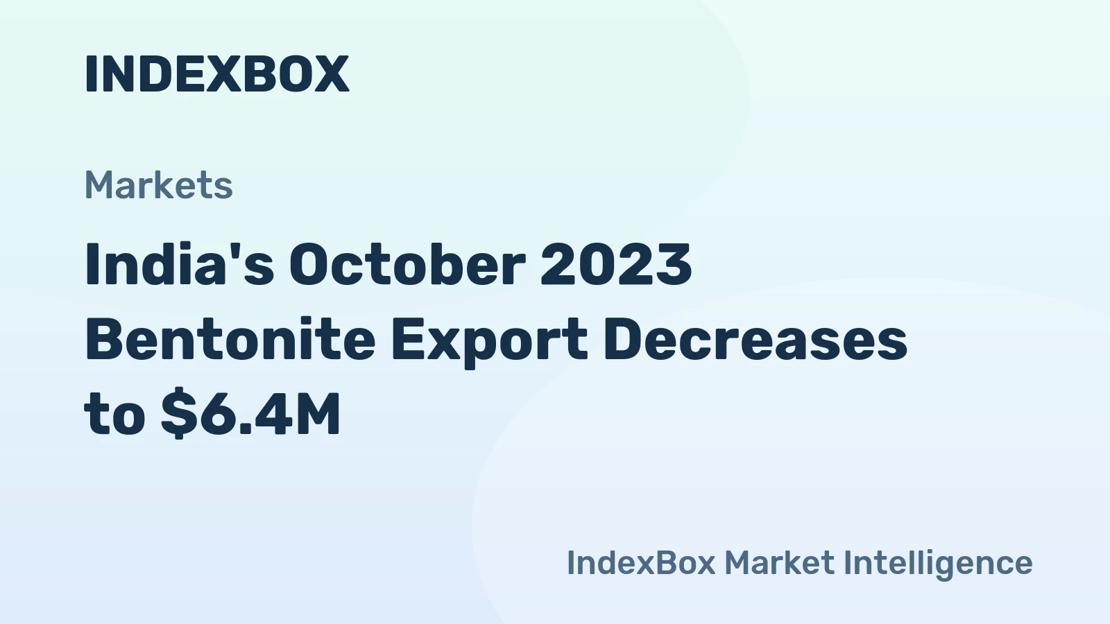India's October 2023 Bentonite Export Decreases to $6.4M