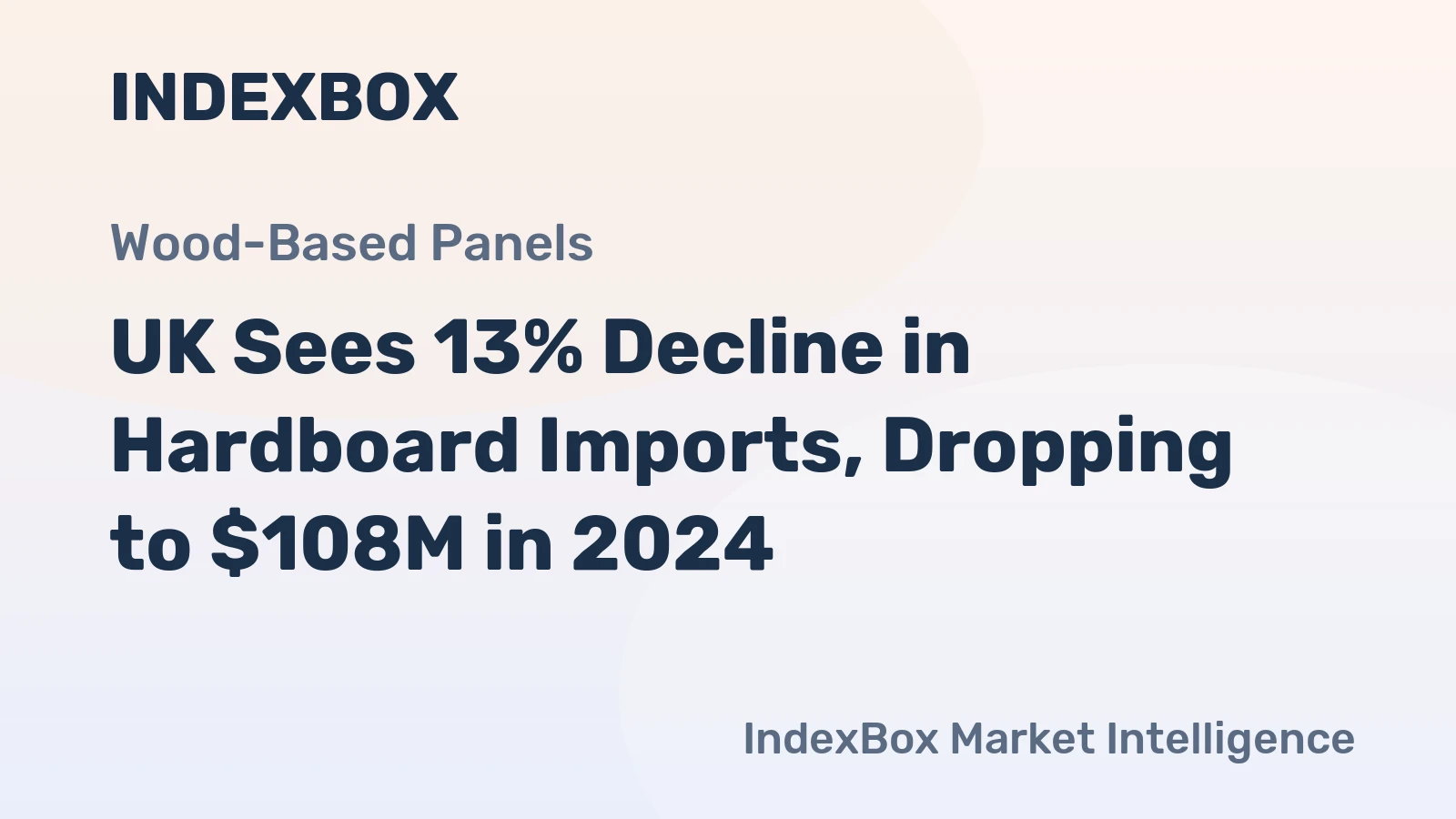 UK Sees 13% Decline in Hardboard Imports, Dropping to $108M in 2024