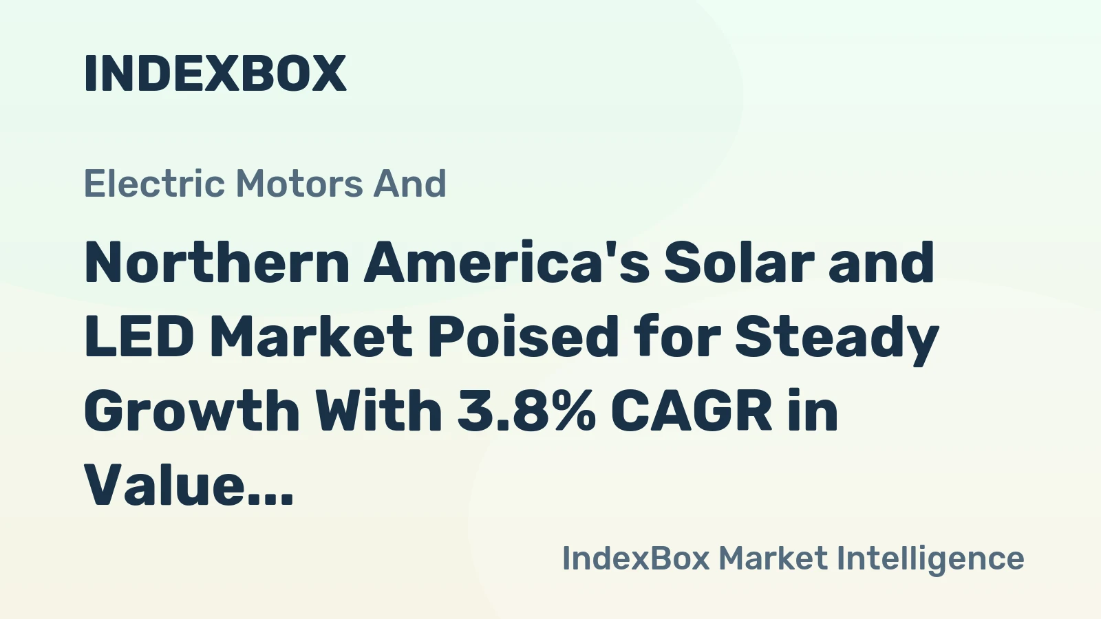 Northern America's Solar and LED Market Poised for Steady Growth With 3.8% CAGR in Value