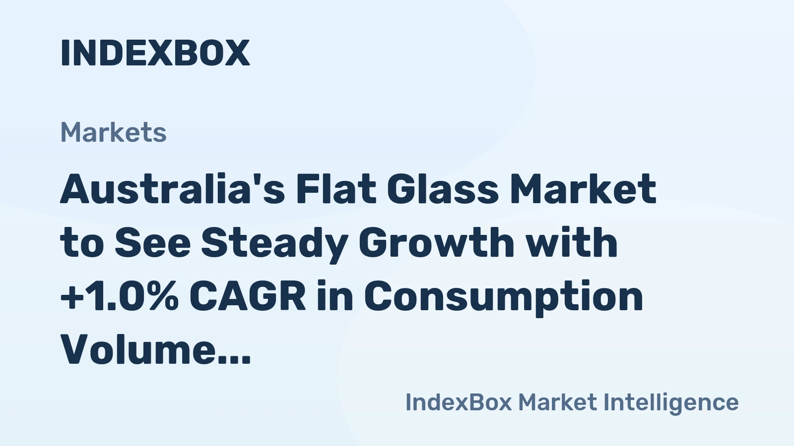 Australia's Flat Glass Market to See Steady Growth with +1.0% CAGR in Consumption Volume by 2035