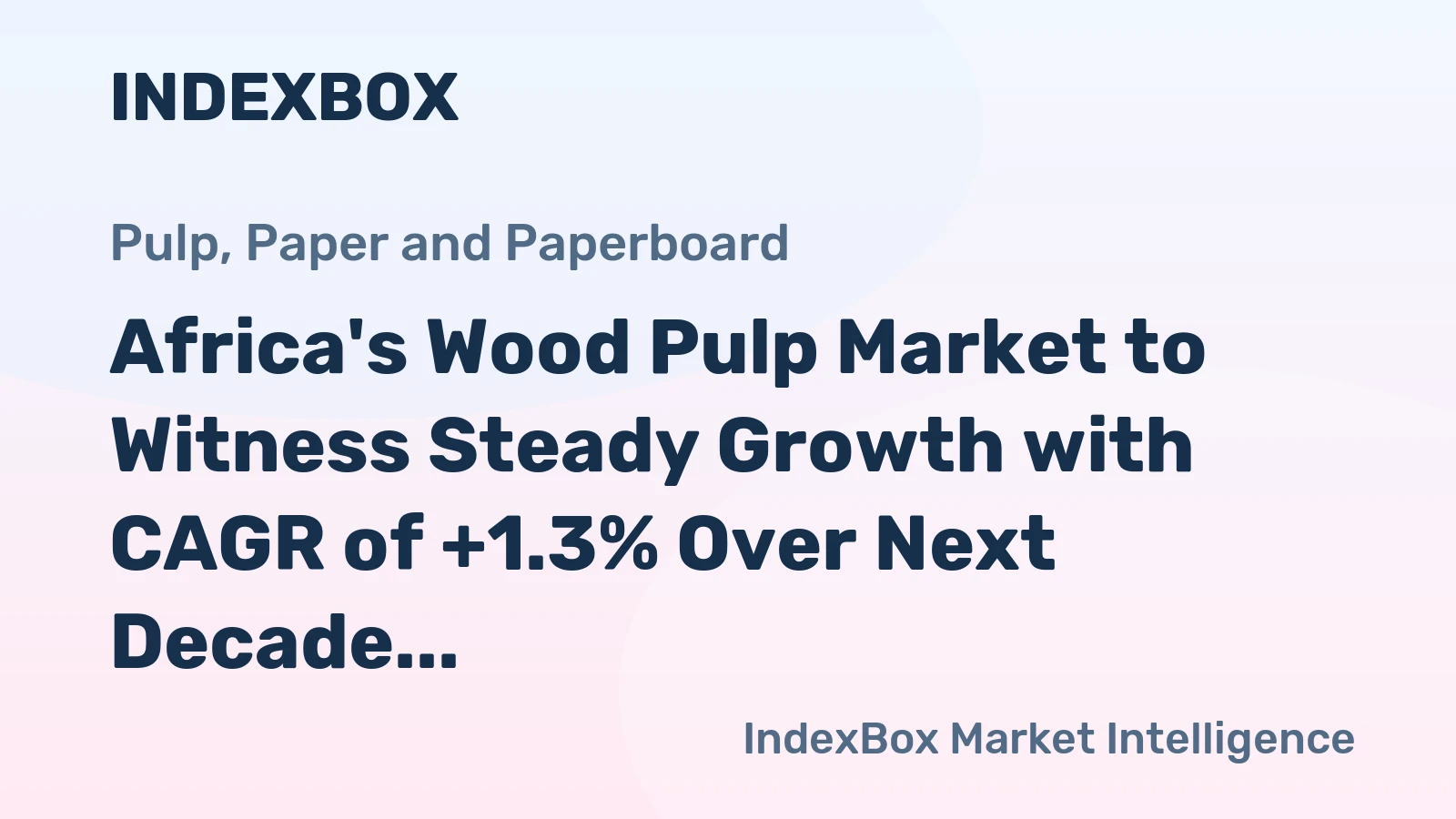Africa's Wood Pulp Market to Witness Steady Growth with CAGR of +1.3% Over Next Decade