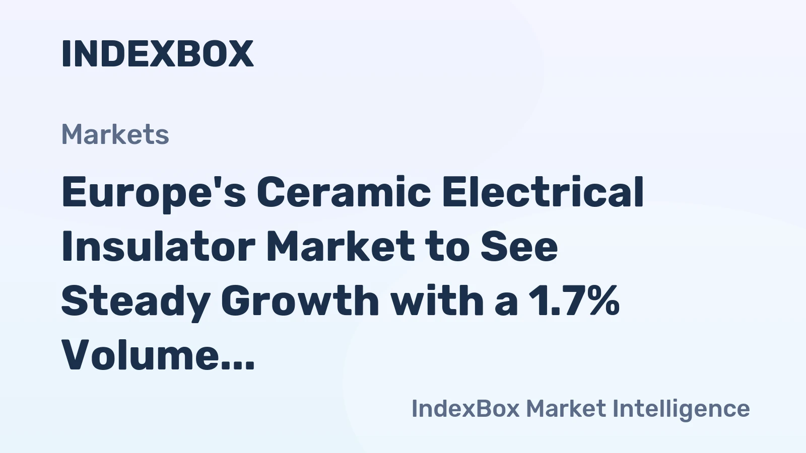 Europe's Ceramic Electrical Insulator Market to See Steady Growth with a 1.7% Volume CAGR Through 2035