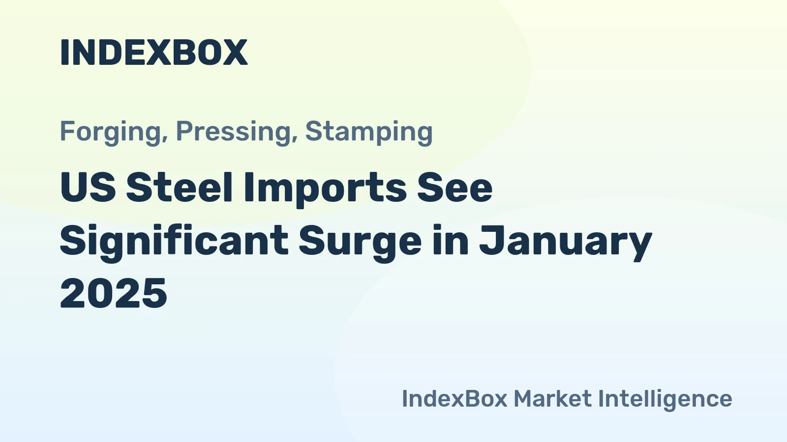US Steel Imports See Significant Surge in January 2025