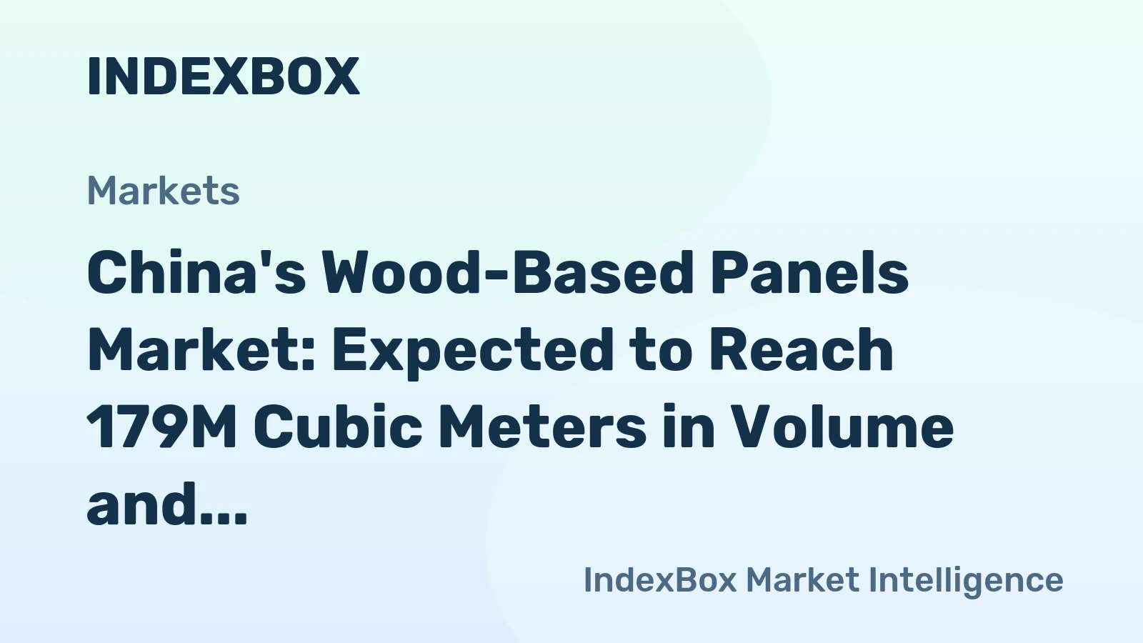 China's Wood-Based Panels Market: Expected to Reach 179M Cubic Meters in Volume and $78.8B in Value by 2035
