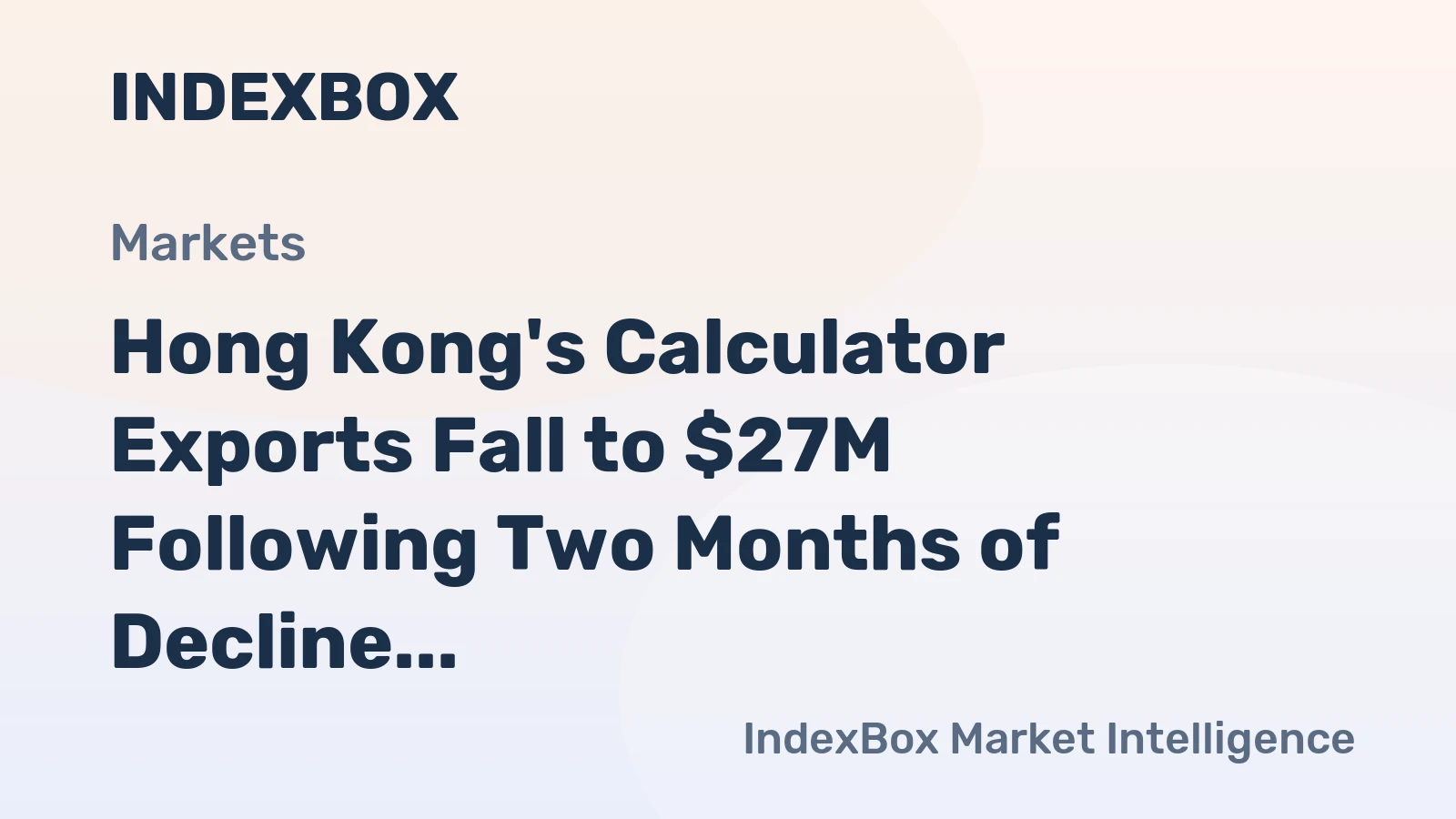 Hong Kong's Calculator Exports Fall to $27M Following Two Months of Decline in 2024
