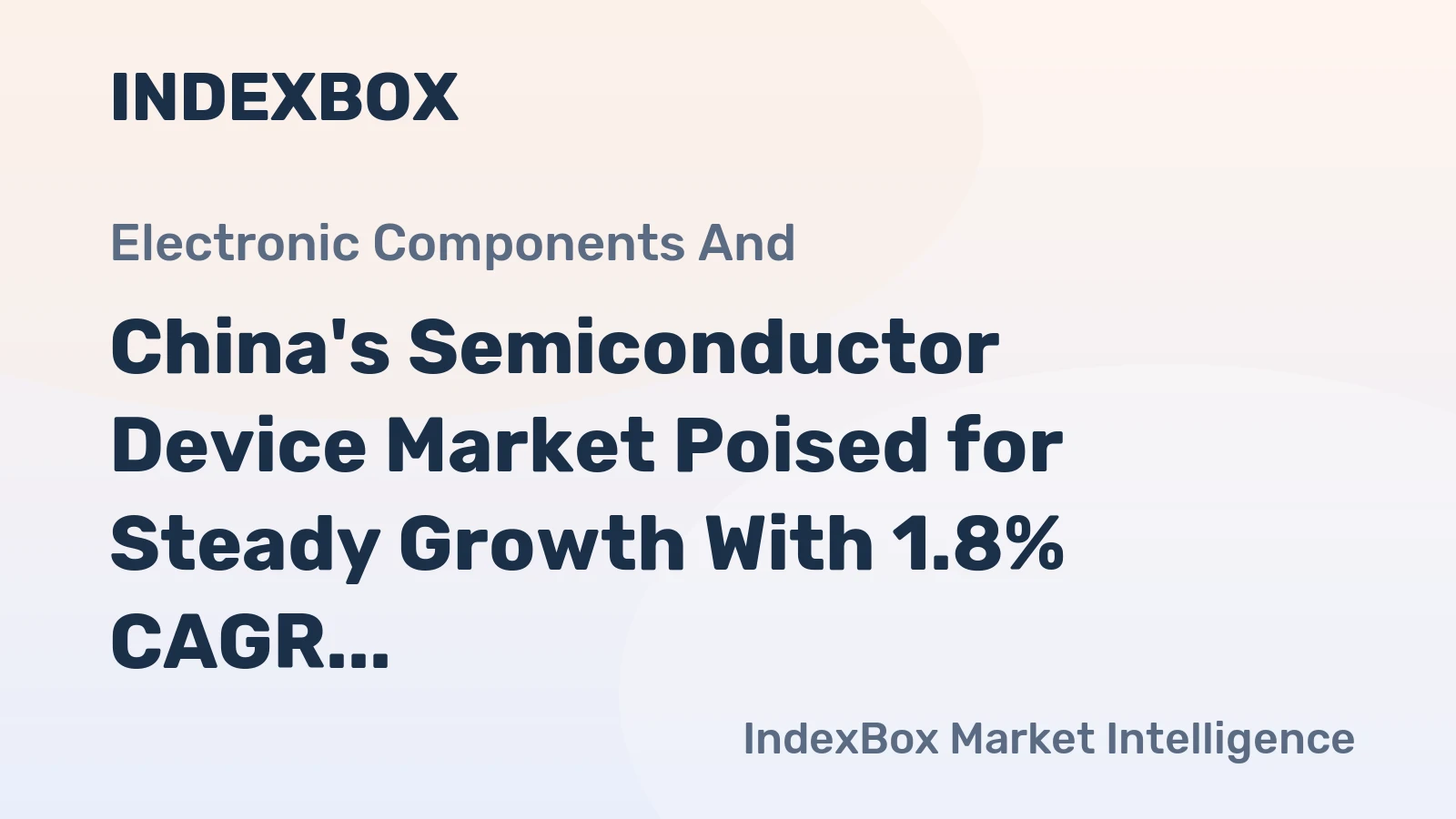 China's Semiconductor Device Market Poised for Steady Growth With 1.8% CAGR in Value