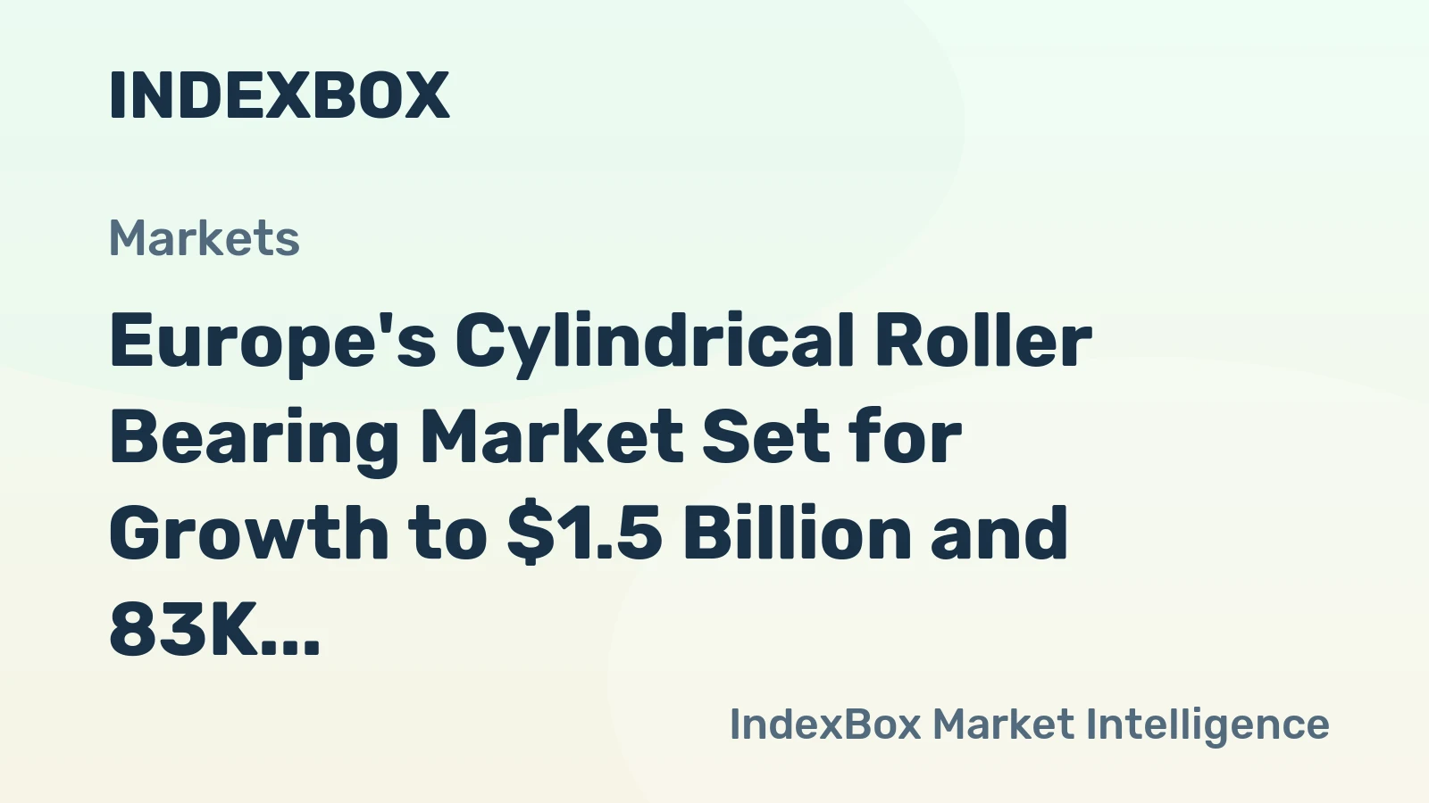 Europe's Cylindrical Roller Bearing Market Set for Growth to $1.5 Billion and 83K Tons by 2035