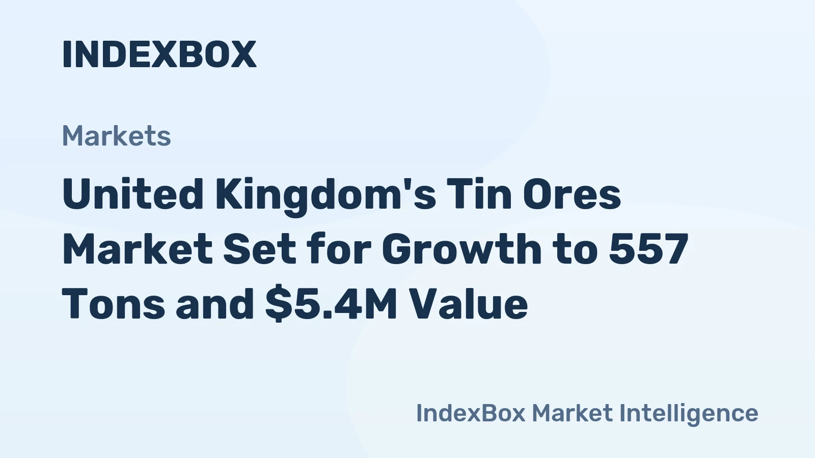 United Kingdom's Tin Ores Market Set for Growth to 557 Tons and $5.4M Value