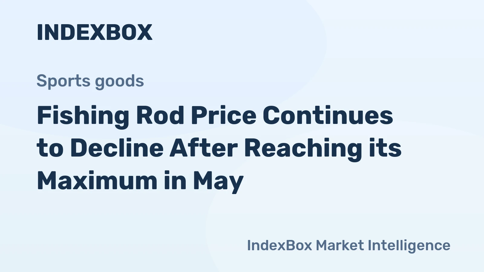 Fishing Rod Price Continues to Decline After Reaching its Maximum in May