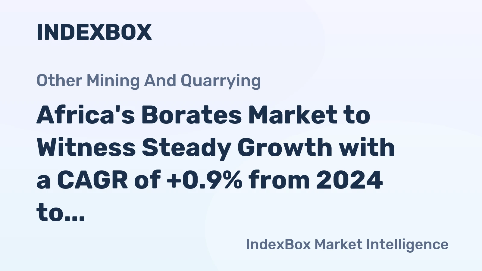 Africa's Borates Market to Witness Steady Growth with a CAGR of +0.9% from 2024 to 2035