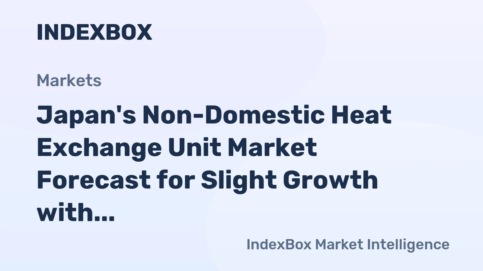Japan's Non-Domestic Heat Exchange Unit Market Forecast for Slight Growth with a +0.7% Value CAGR