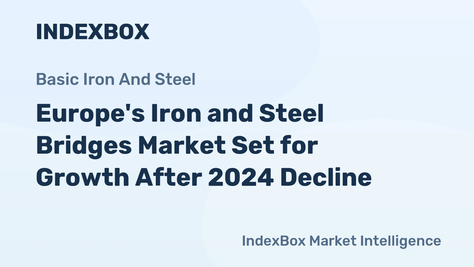 Europe's Iron and Steel Bridges Market Set for Growth After 2024 Decline