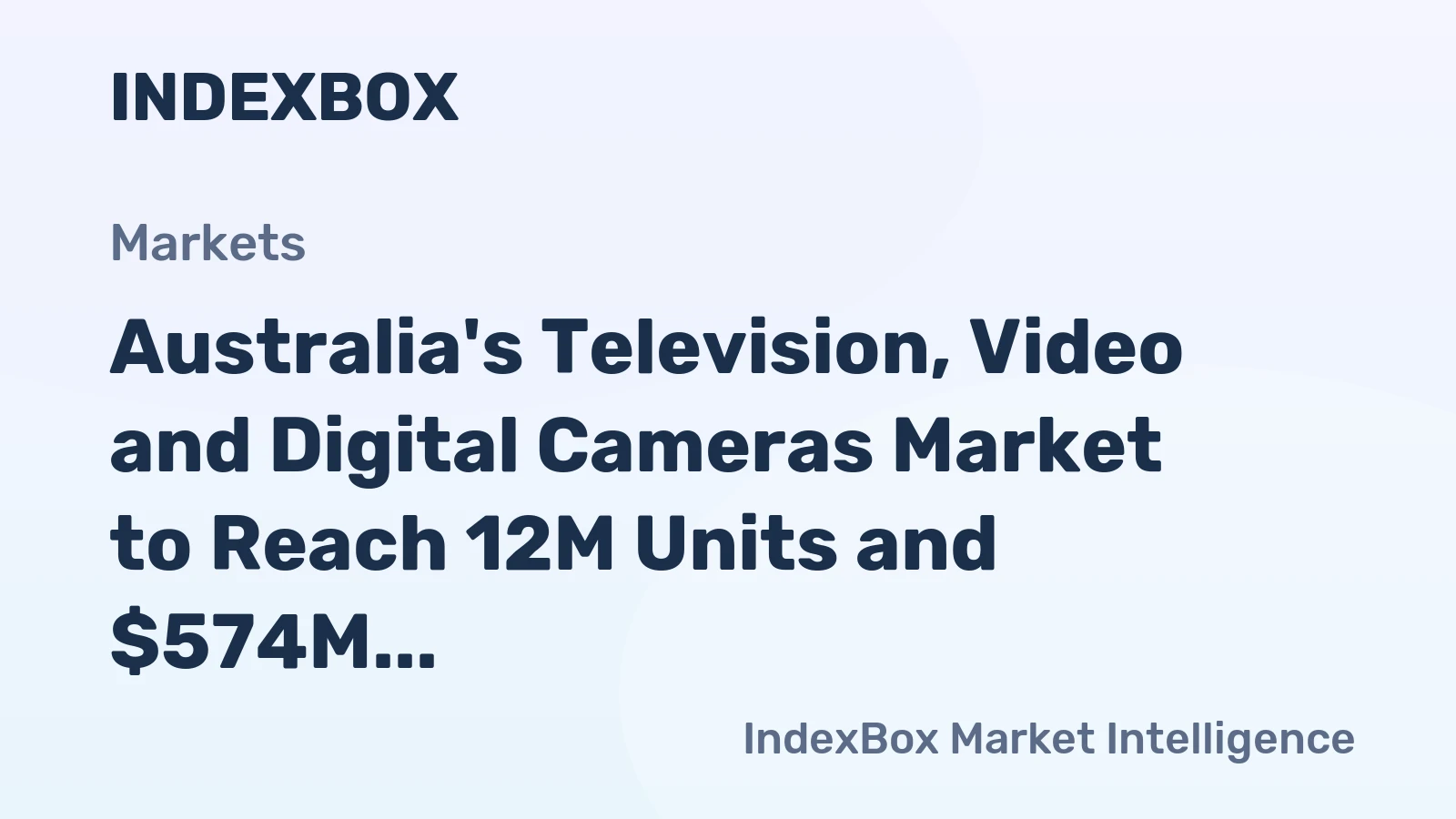 Australia's Television, Video and Digital Cameras Market to Reach 12M Units and $574M by 2035