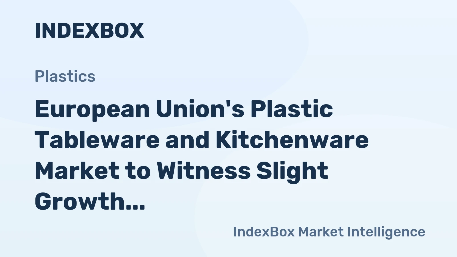European Union's Plastic Tableware and Kitchenware Market to Witness Slight Growth with +1.0% CAGR from 2024-2035