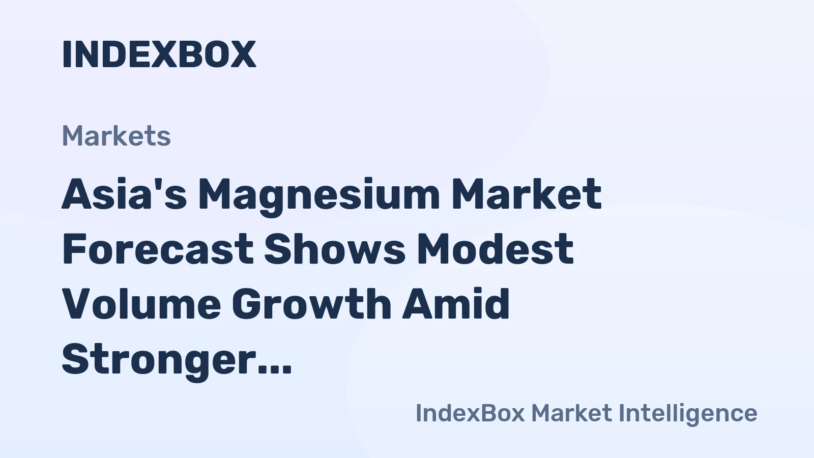 Asia's Magnesium Market Forecast Shows Modest Volume Growth Amid Stronger Value CAGR