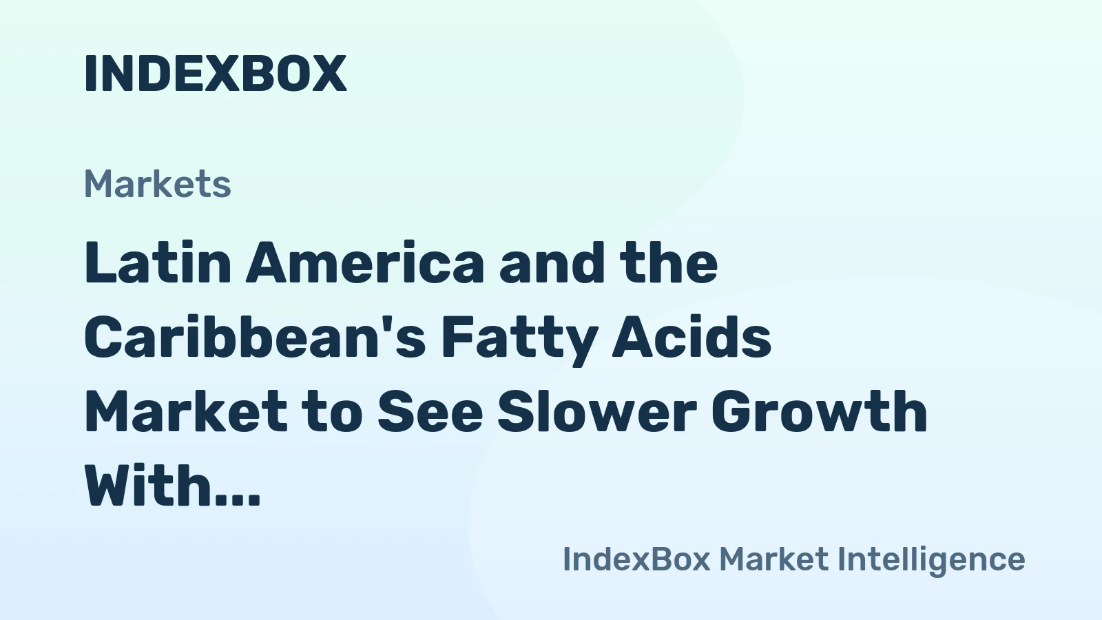 Latin America and the Caribbean's Fatty Acids Market to See Slower Growth With a 1.5% CAGR in Value