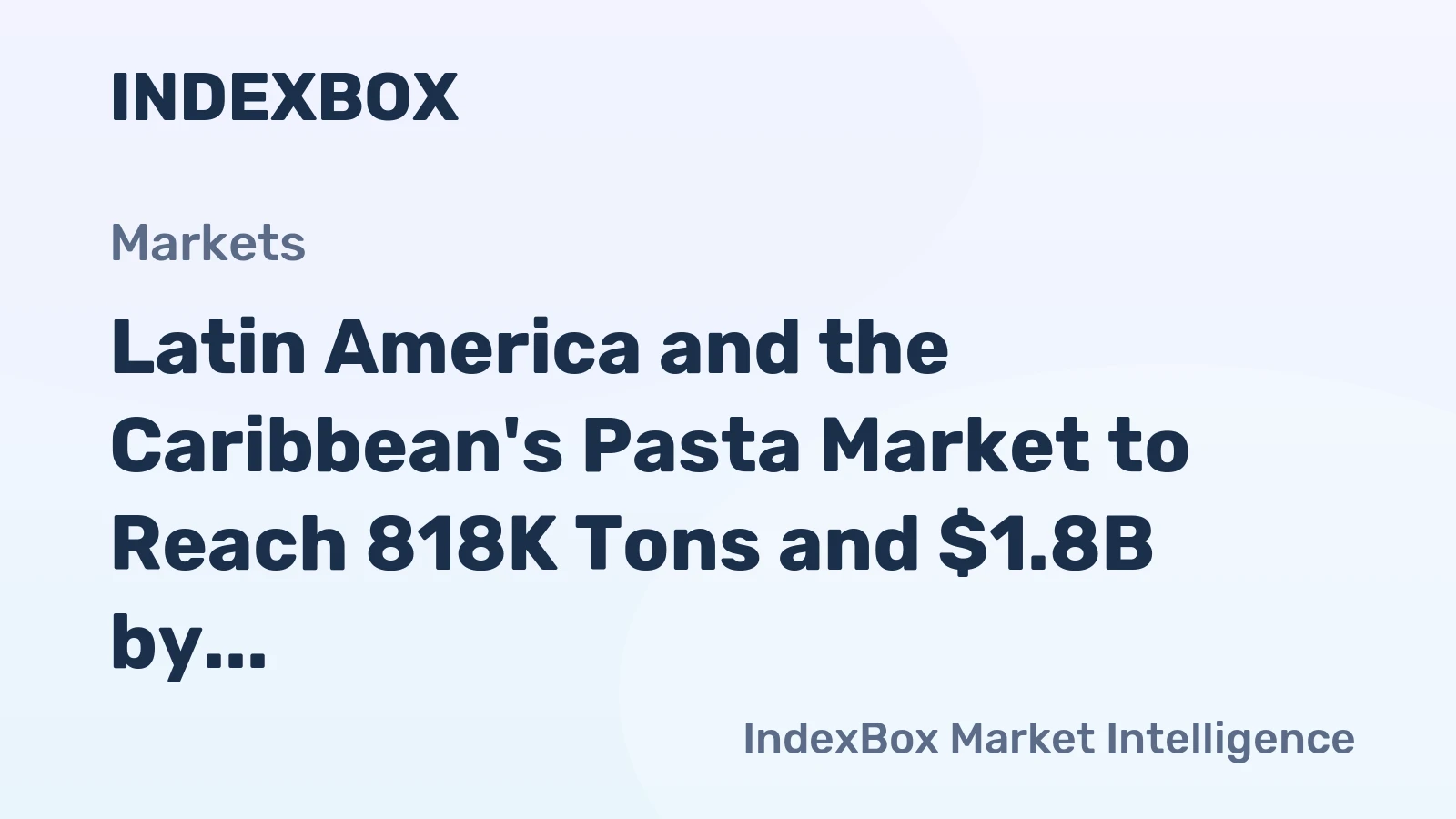 Latin America and the Caribbean's Pasta Market to Reach 818K Tons and $1.8B by 2035