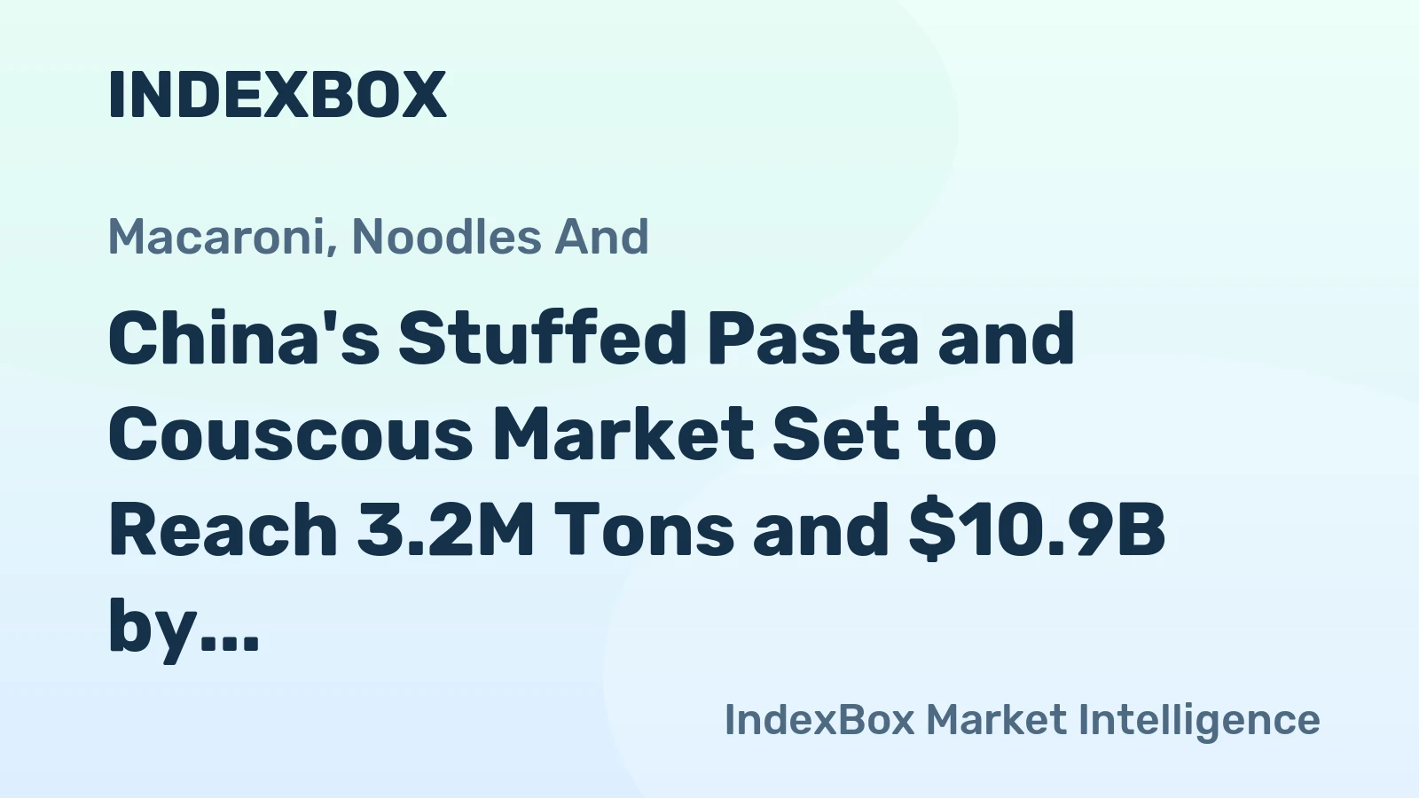 China's Stuffed Pasta and Couscous Market Set to Reach 3.2M Tons and $10.9B by 2035