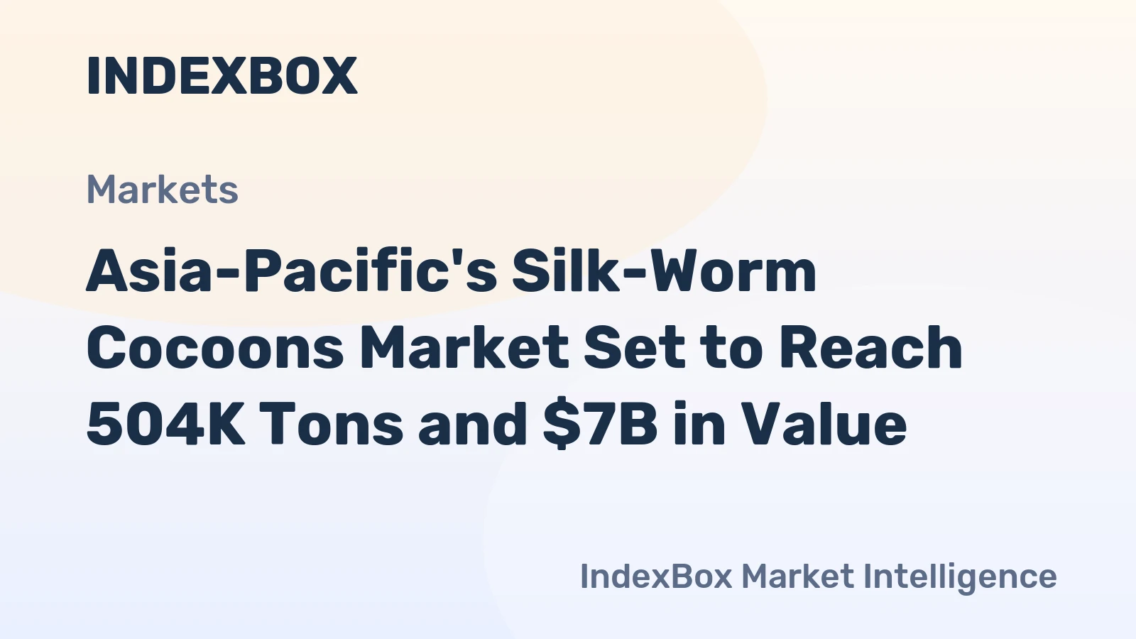 Asia-Pacific's Silk-Worm Cocoons Market Set to Reach 504K Tons and $7B in Value