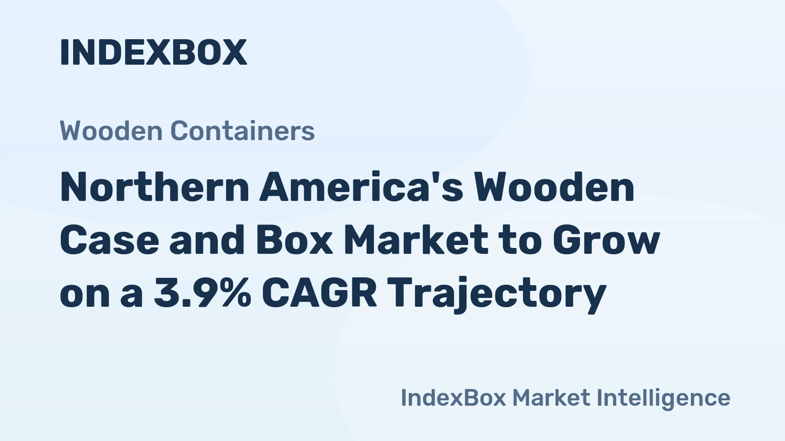 Northern America's Wooden Case and Box Market to Grow on a 3.9% CAGR Trajectory