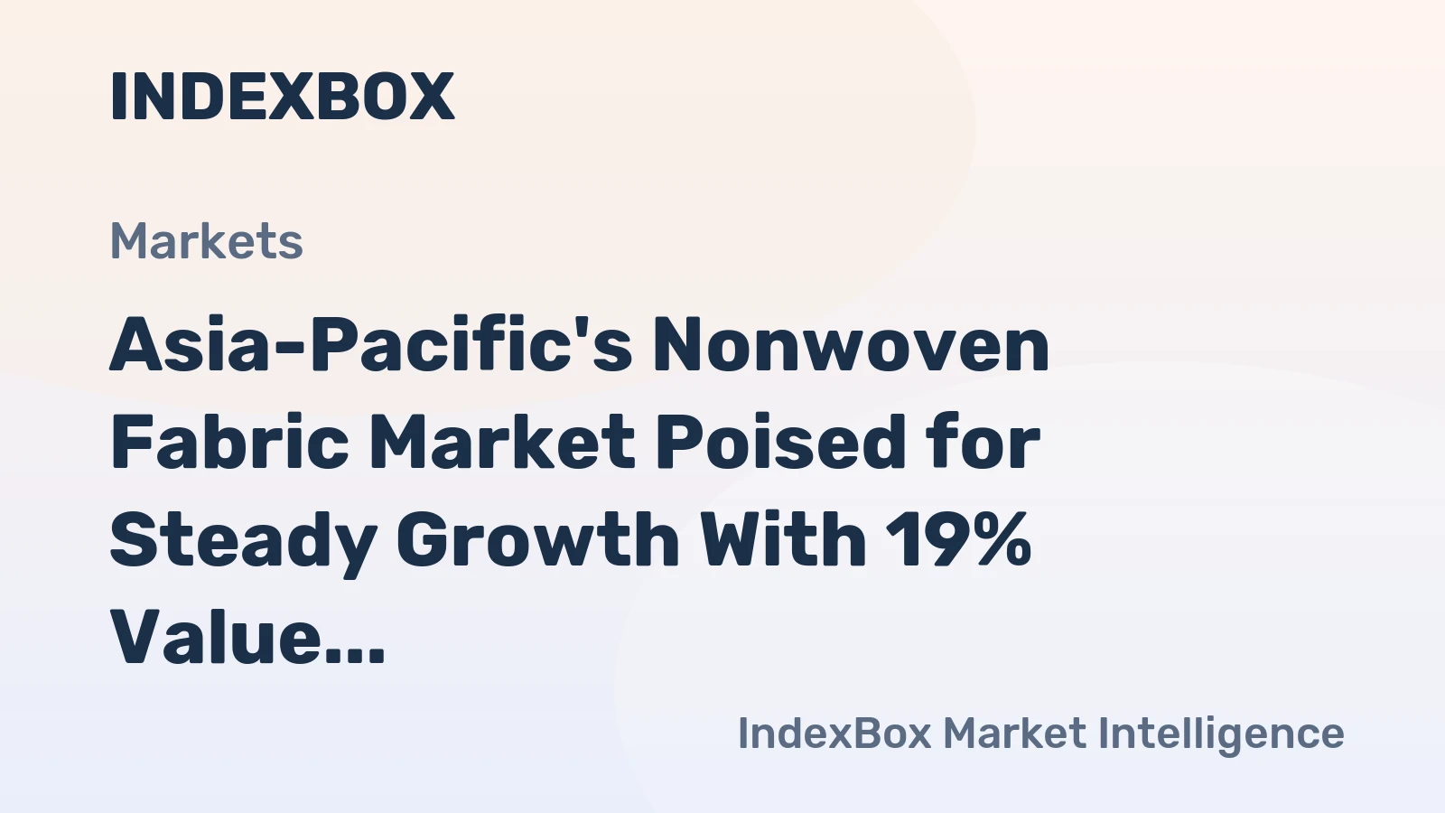 Asia-Pacific's Nonwoven Fabric Market Poised for Steady Growth With 19% Value CAGR Through 2035