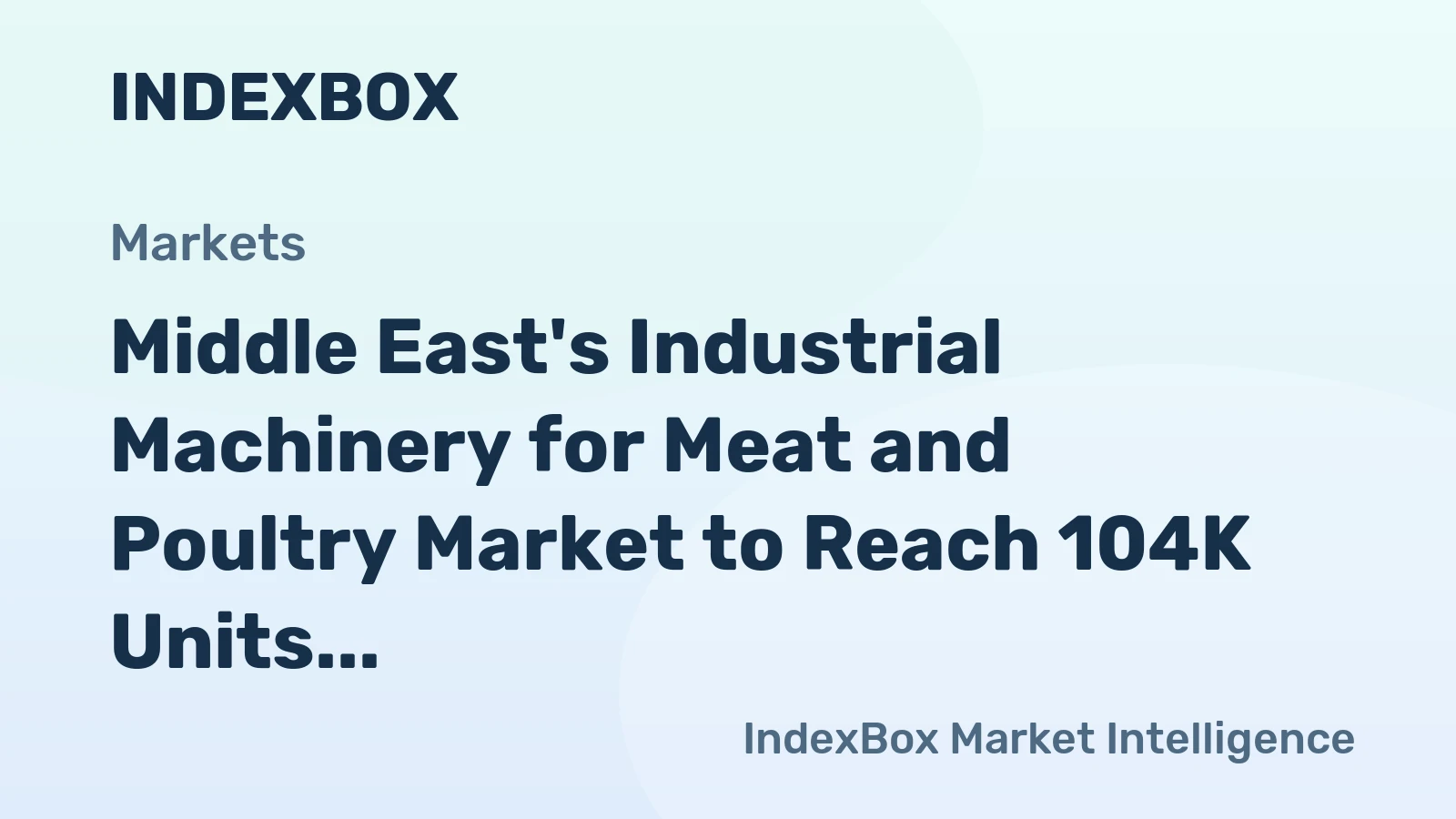 Middle East's Industrial Machinery for Meat and Poultry Market to Reach 104K Units and $1.4B by 2035