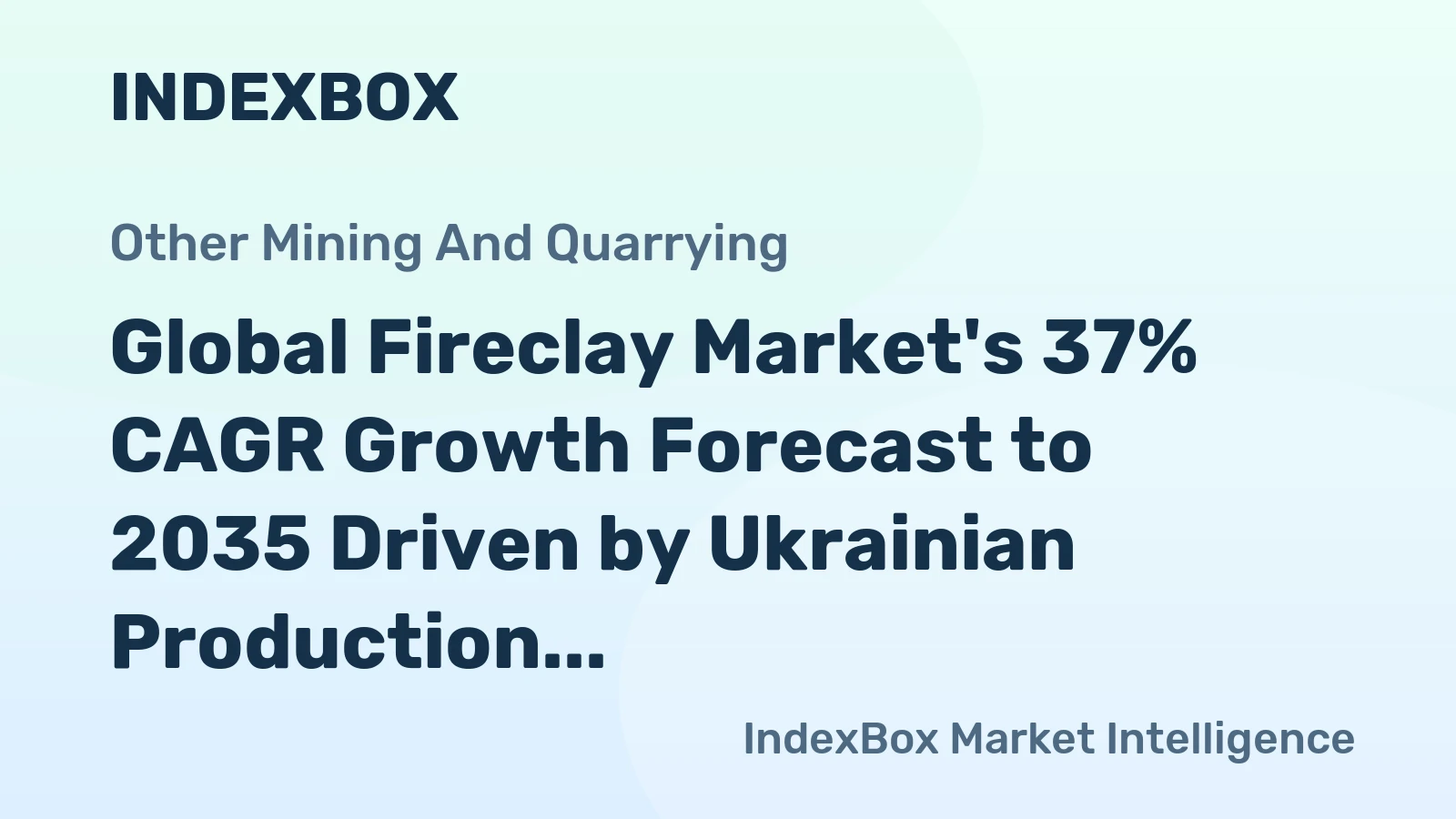 Global Fireclay Market's 37% CAGR Growth Forecast to 2035 Driven by Ukrainian Production and European Demand