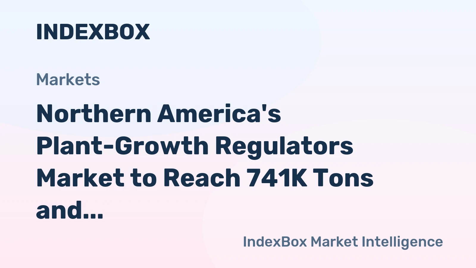 Northern America's Plant-Growth Regulators Market to Reach 741K Tons and $8.7 Billion