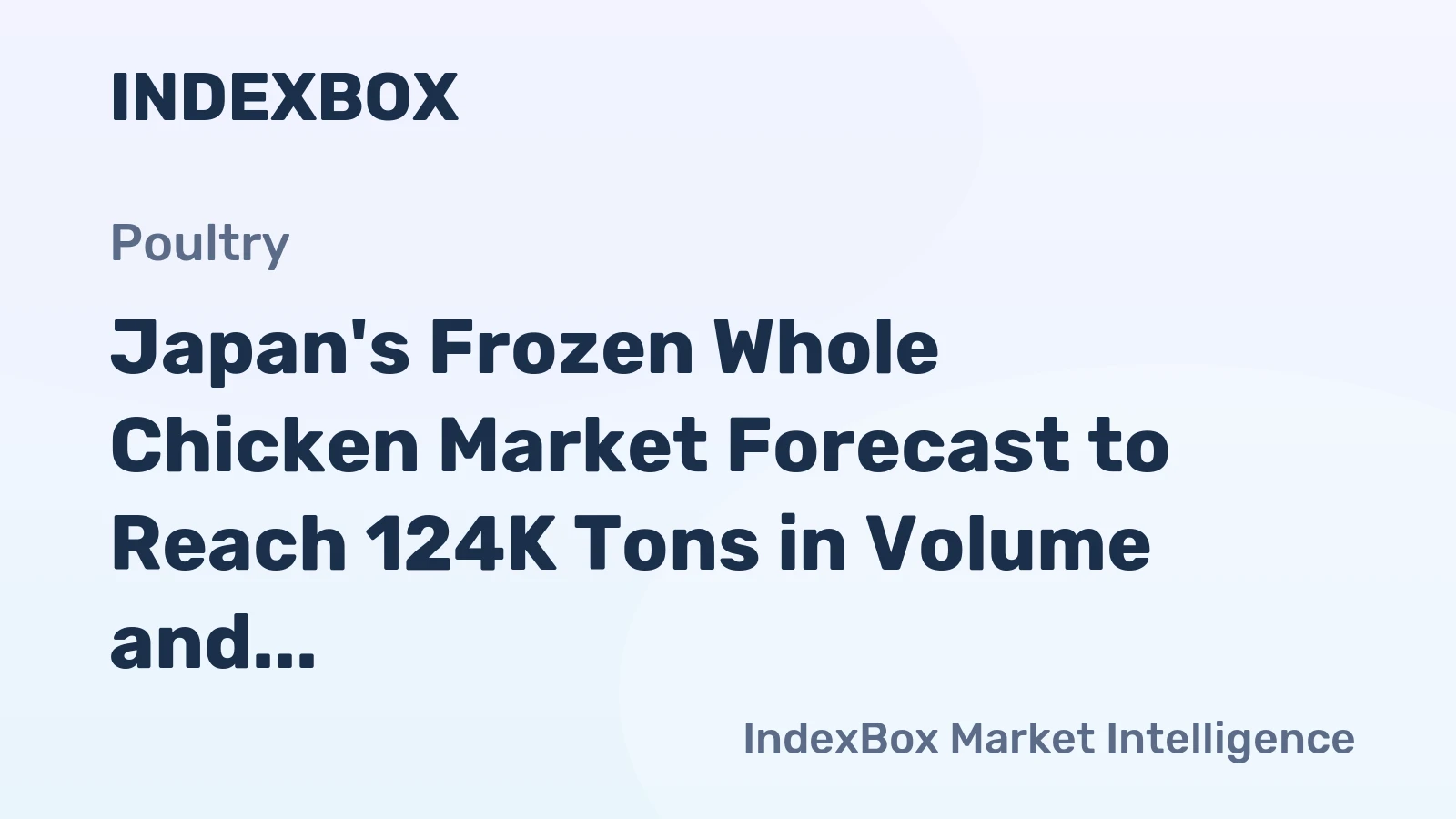 Japan's Frozen Whole Chicken Market Forecast to Reach 124K Tons in Volume and $230M in Value by 2035